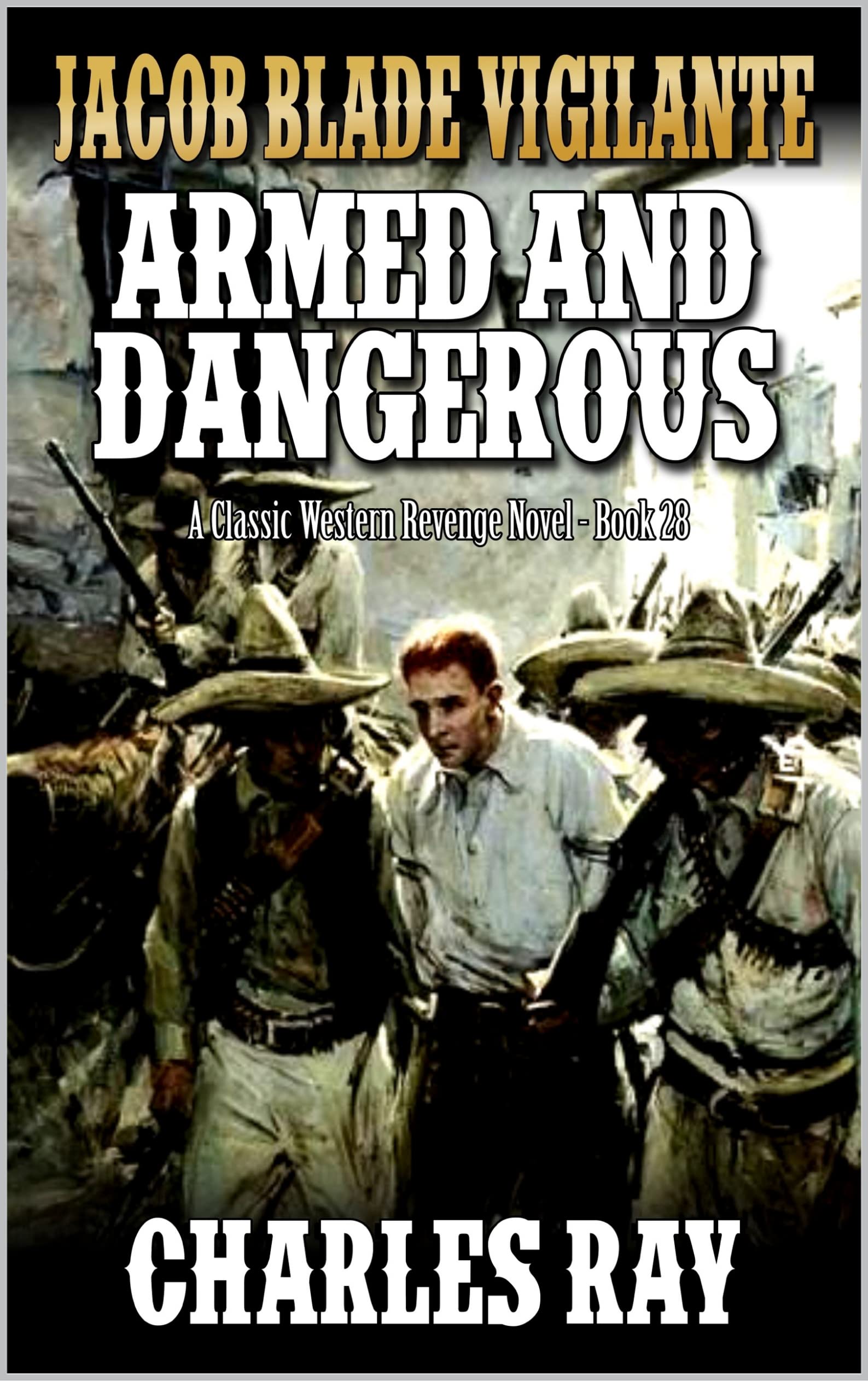 Jacob Blade Vigilante: Armed And Dangerous: A Western Adventure by ...