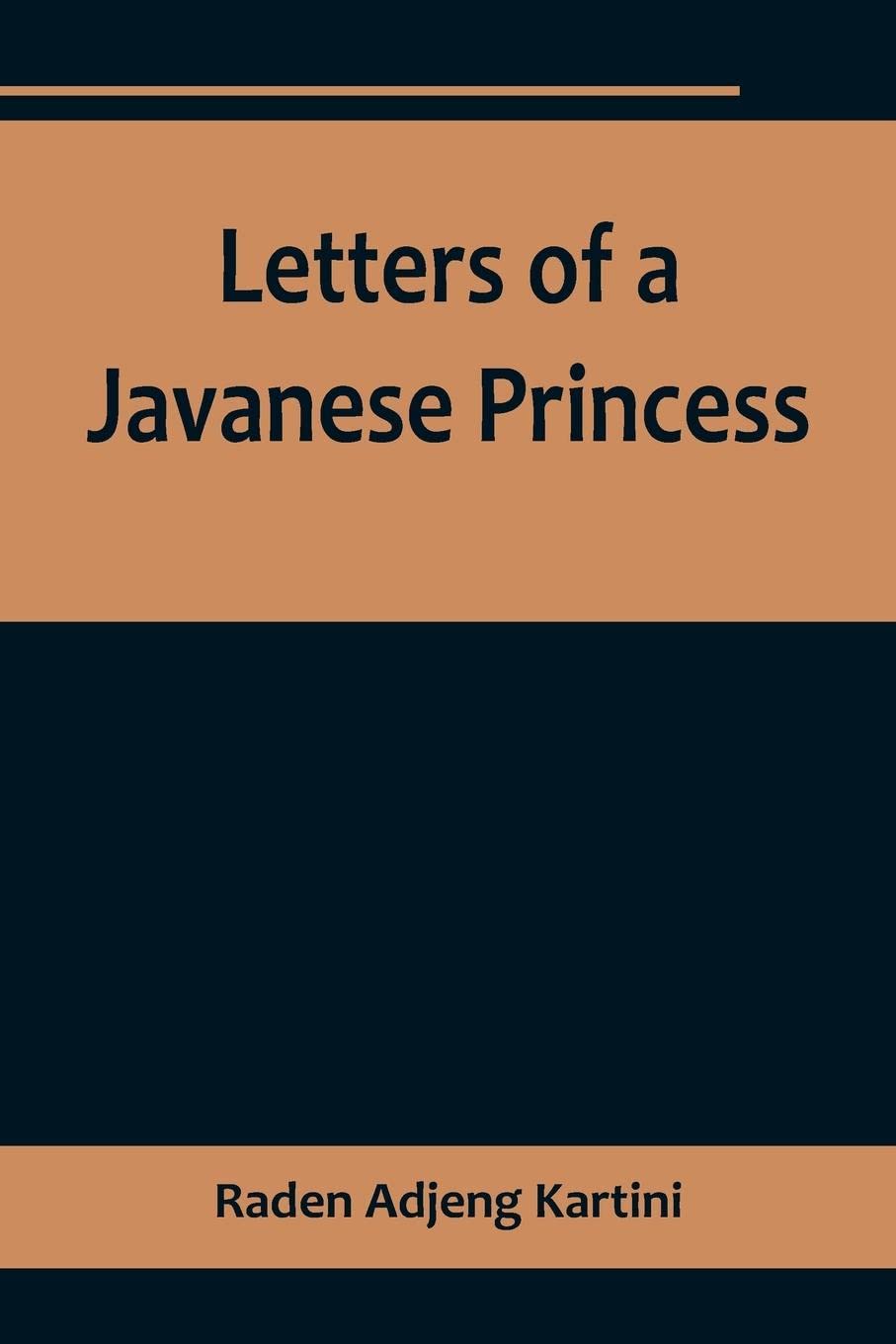 Letters of a Javanese Princess by Raden Adjeng Kartini | Goodreads