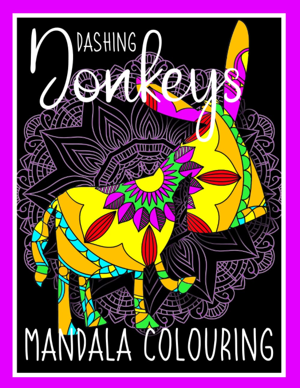 Dashing Donkeys Mandala Colouring Book For Adults 42 Pages Of Dashing Donkeys Mandala Colouring Book For Adults 42 Pages Of