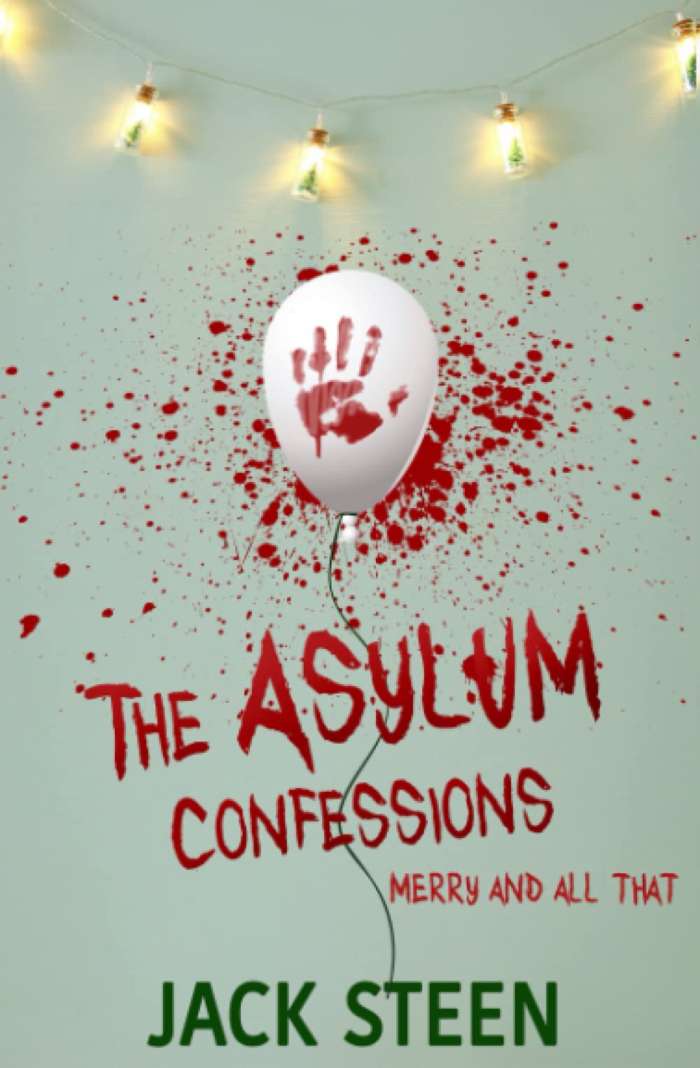 The Asylum Confessions: Merry and All That: with bonus material by Jack ...
