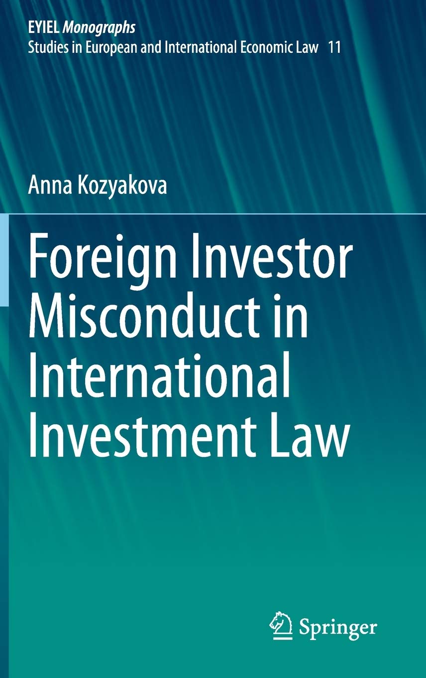 Foreign Investor Misconduct in International Investment Law by Anna Kozyakova | Goodreads