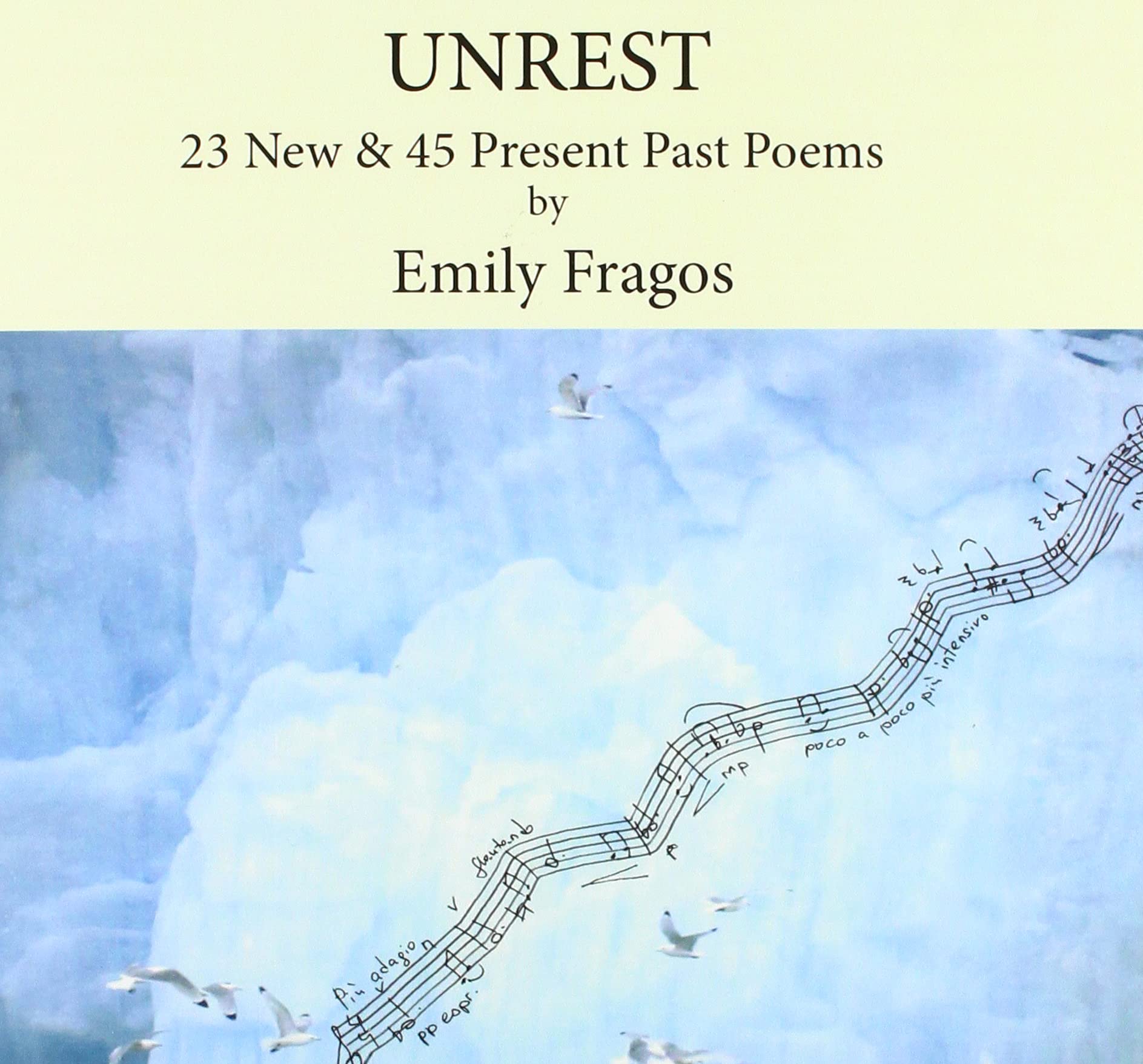 Unrest: 23 New and 45 Present Past Poems by Emily Fragos | Goodreads