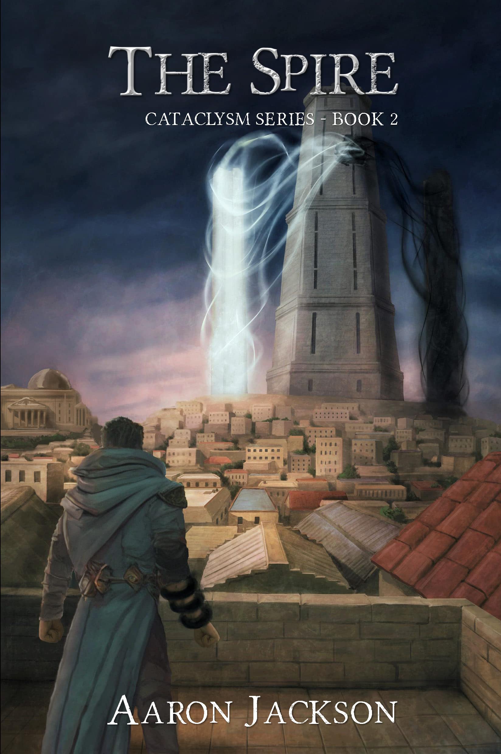 The Spire (The Cataclysm Series, #2) by Aaron Jackson | Goodreads