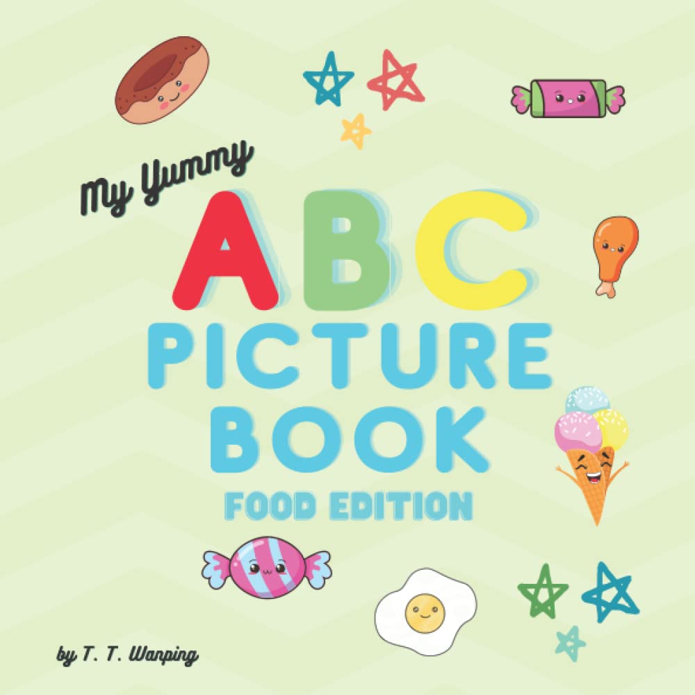 My Yummy ABC Picture Book by T. T. Wanping | Goodreads