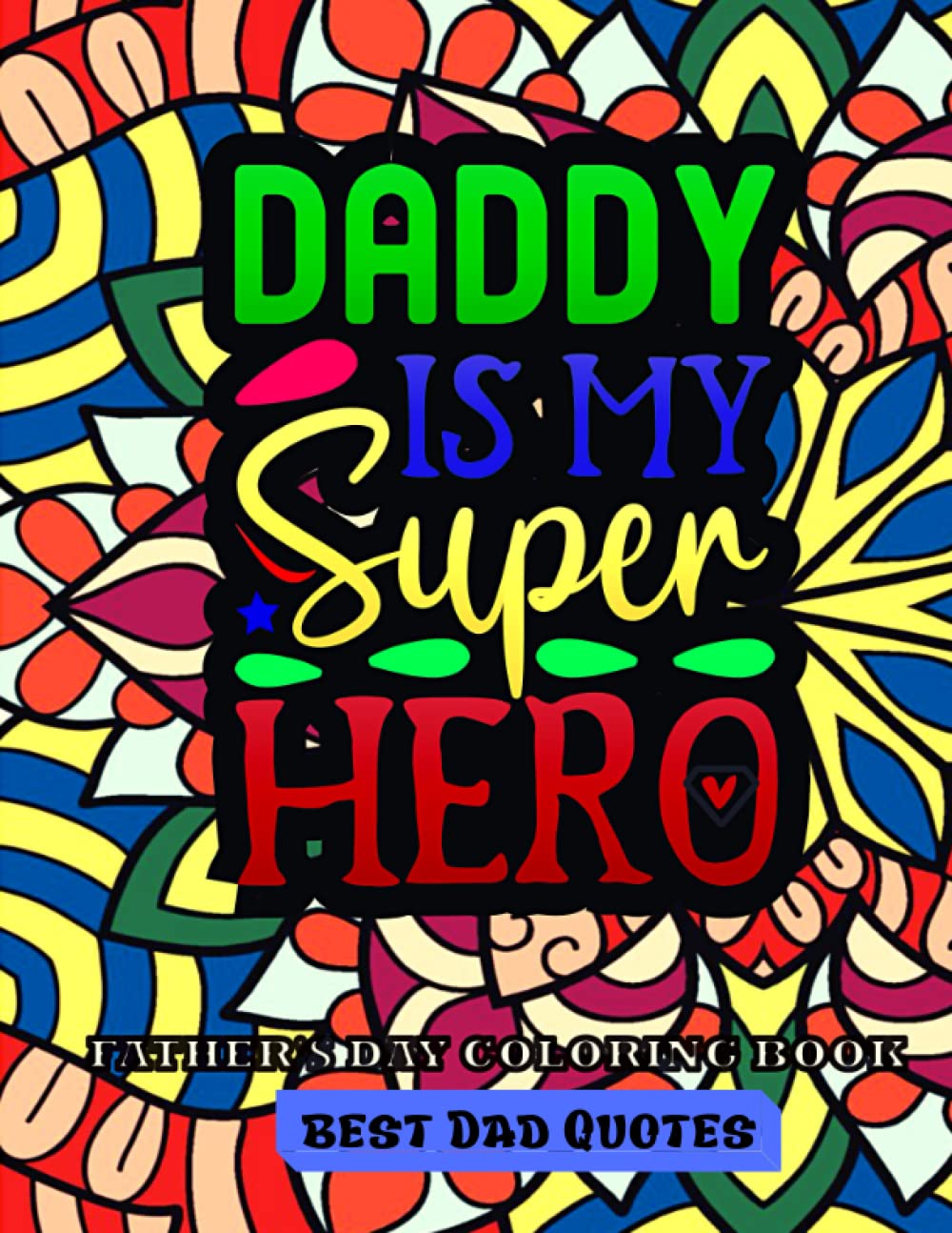 Daddy Is My Super Hero | Father's Day Coloring Book | Best Dad Quotes ...