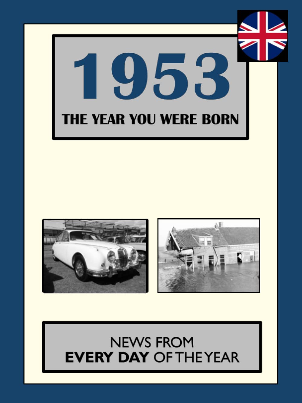 1953 The Year You Were Born: News From Every Day Of The Year. A ...