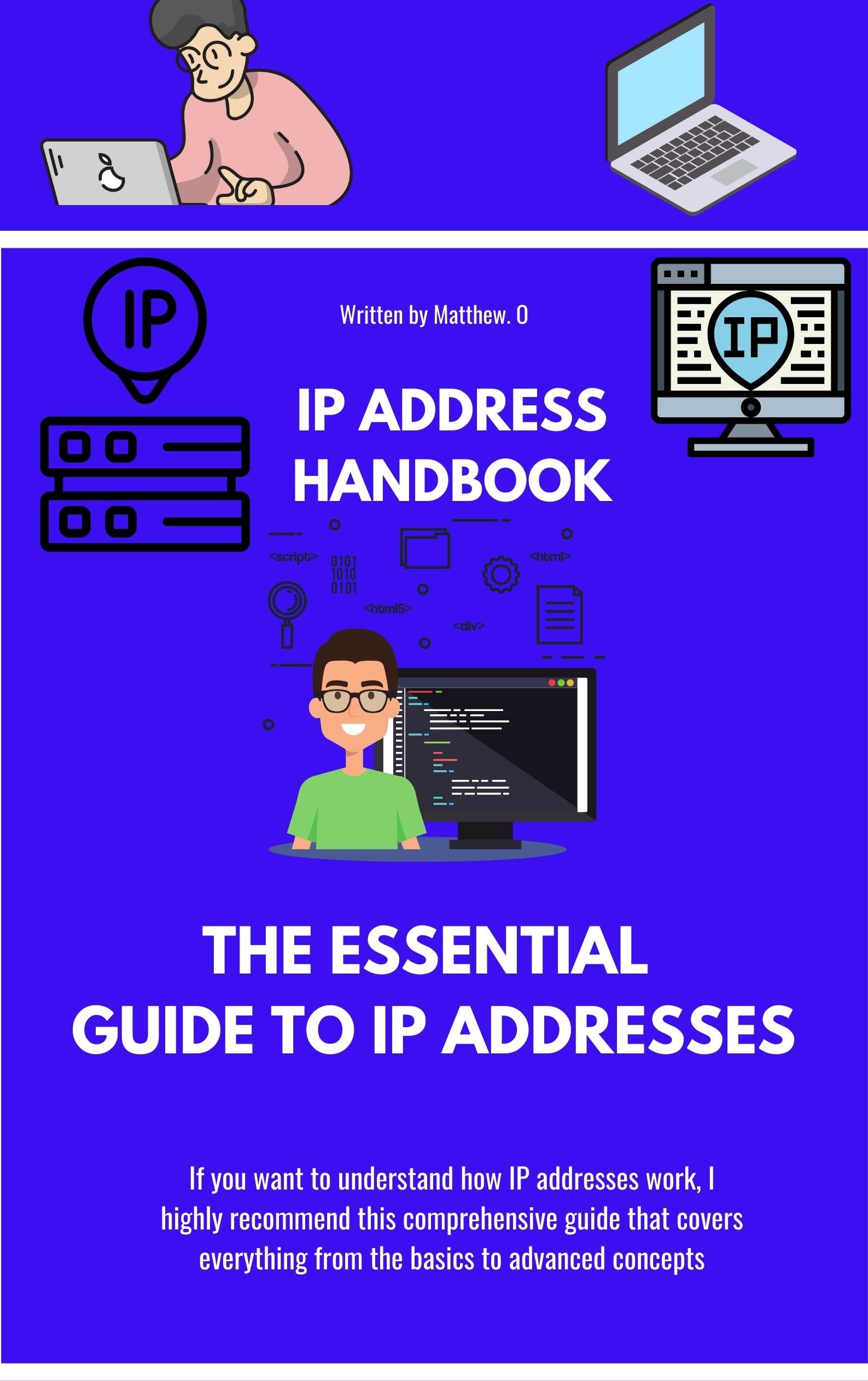 The Essential Guide to IP Addresses: The IP Address Handbook by Matthew ...