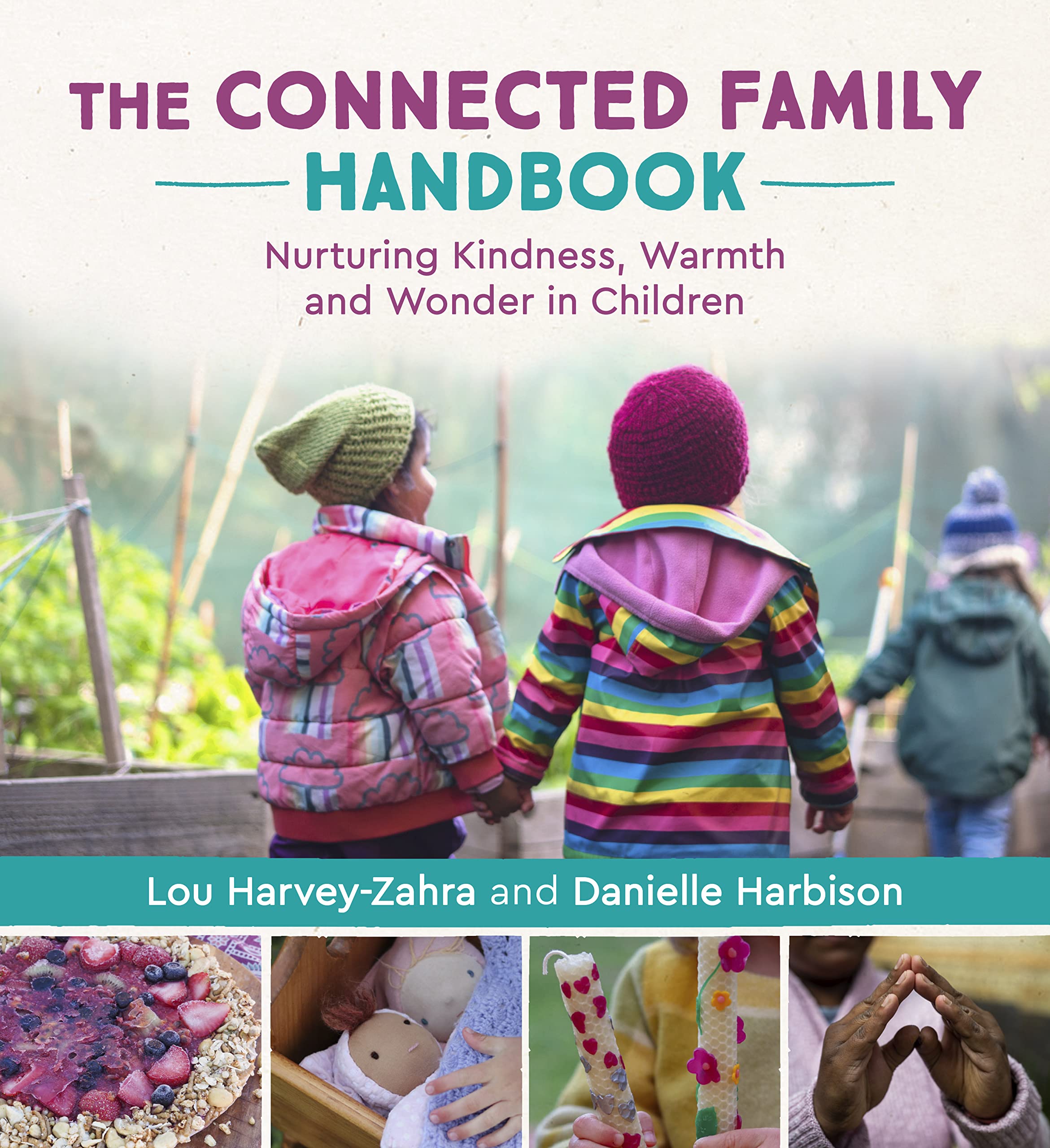 The Connected Family Handbook: Nurturing Kindness, Warmth and Wonder in ...