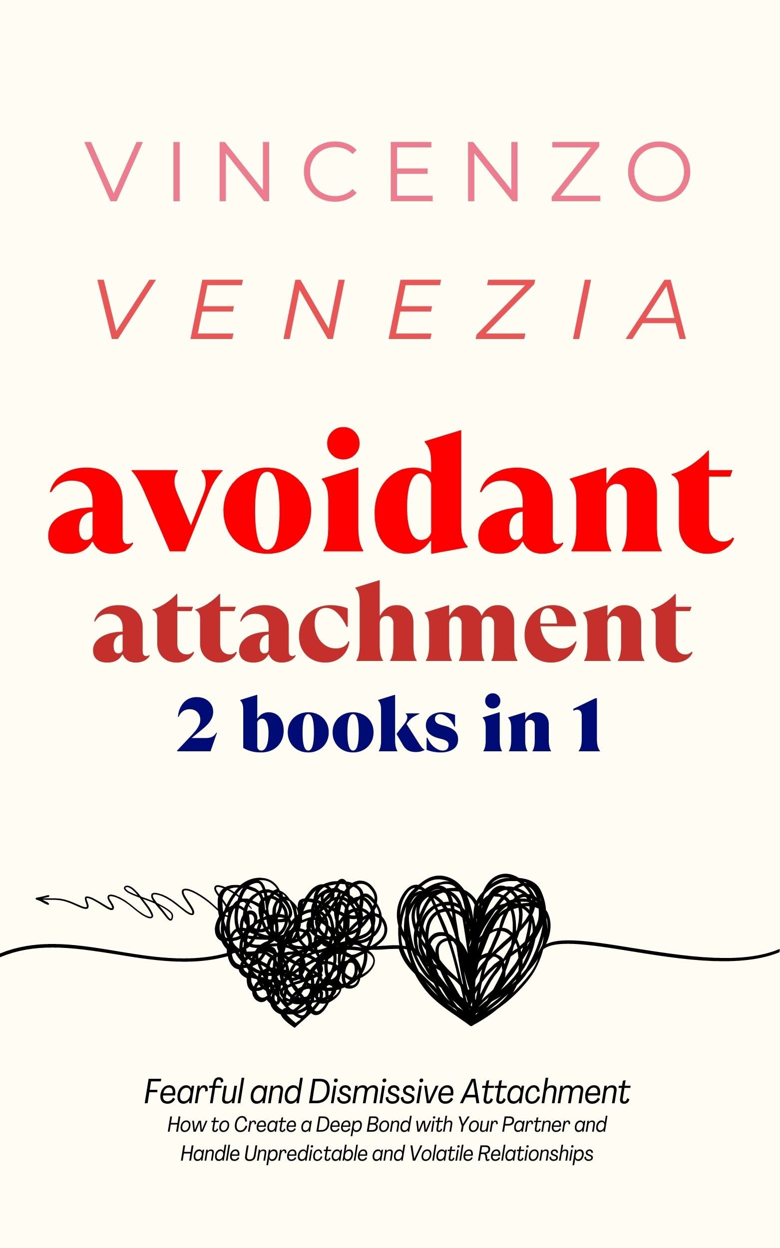 Avoidant Attachment: 2 Books in 1: Fearful and Dismissive Attachment ...