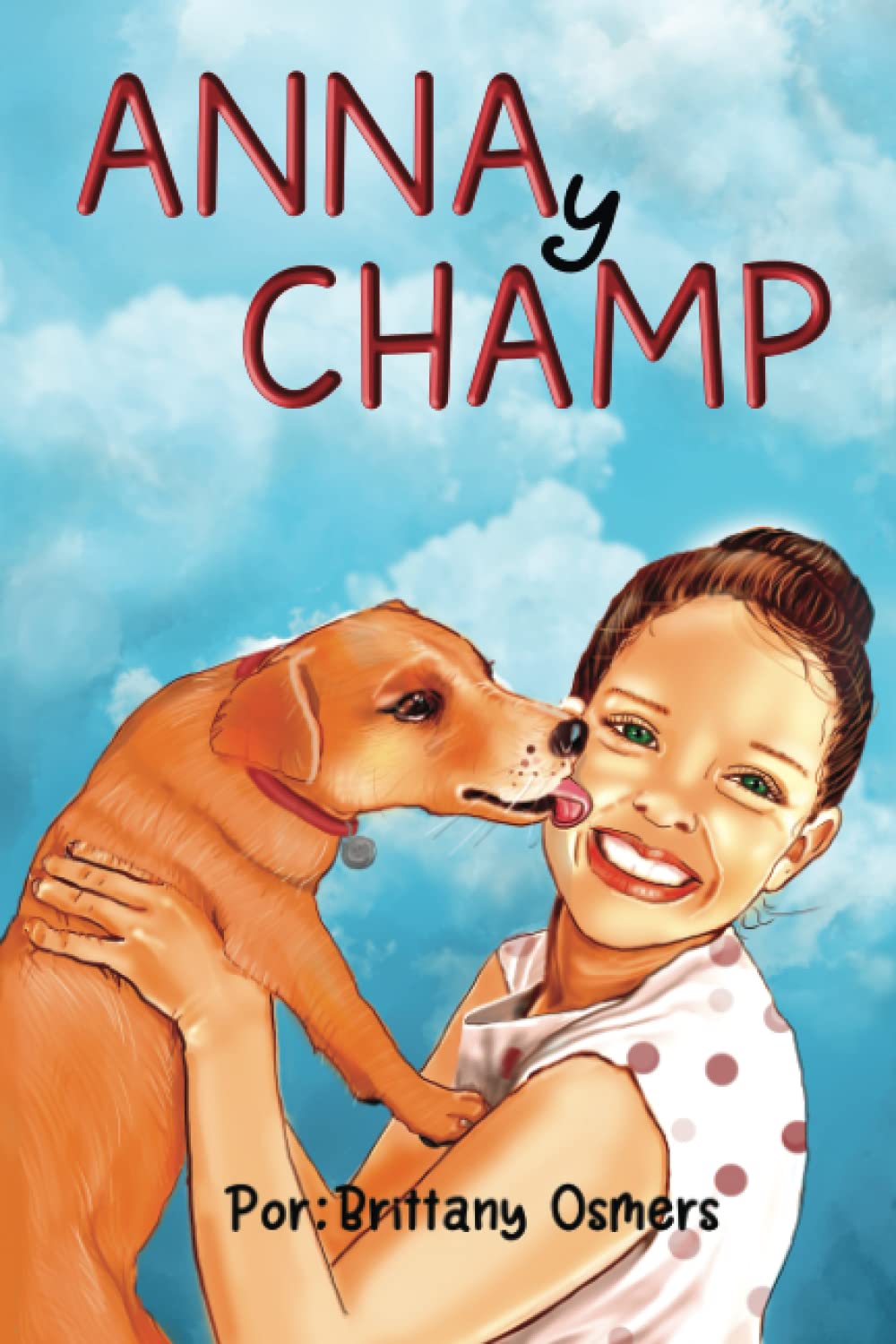 Anna y Champ (Anna and Champ) (Spanish Version) by Brittany Osmers ...