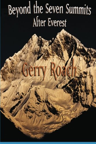 Beyond the Seven Summits: After Everest by Gerry Roach | Goodreads
