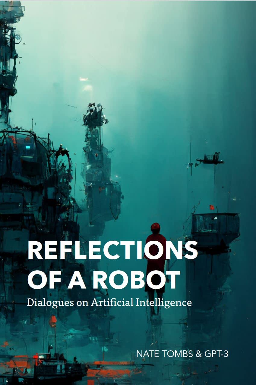 Reflections of a Robot: Dialogues on Artificial Intelligence by Nate Tombs | Goodreads