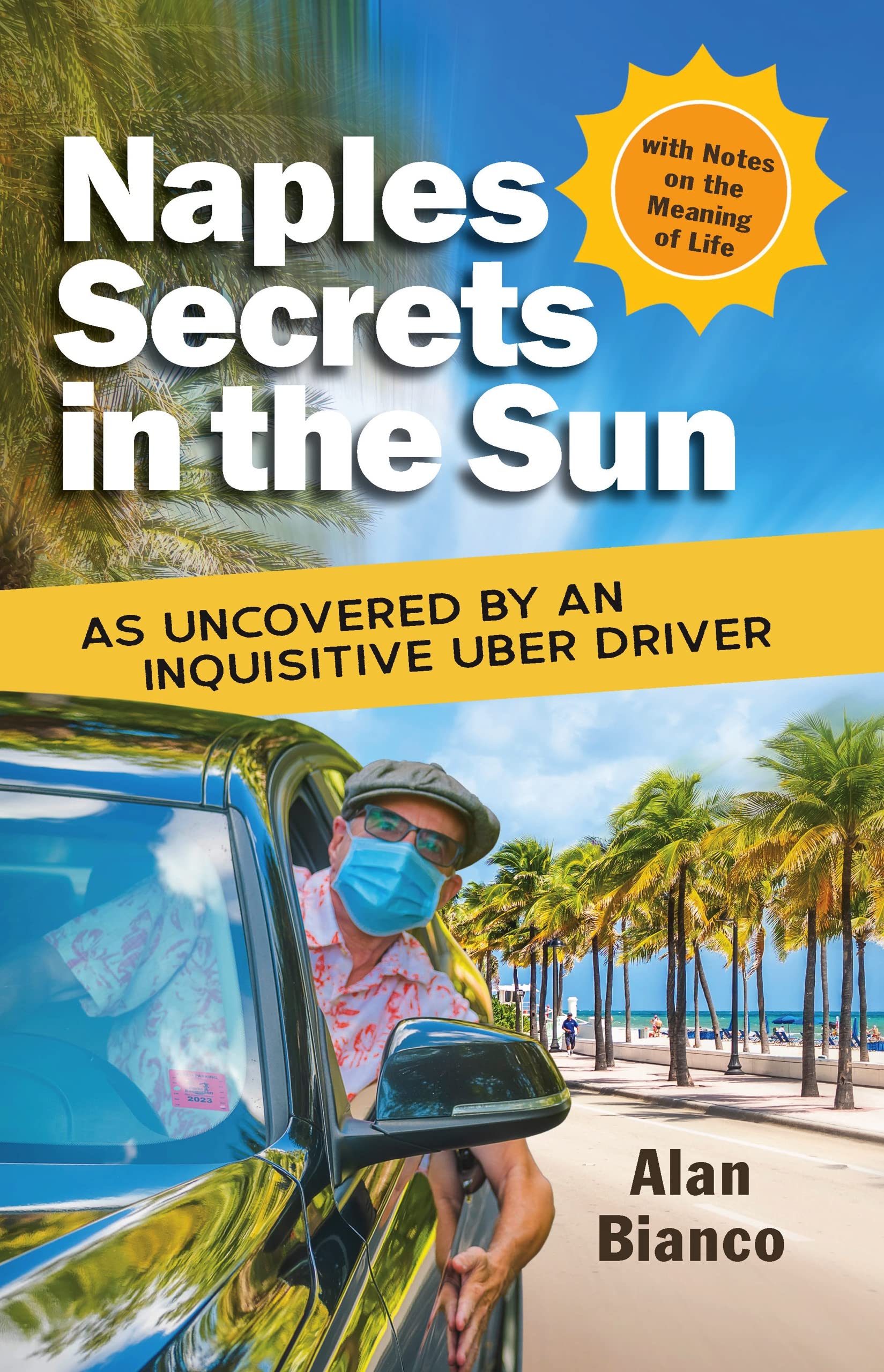 Naples Secrets in the Sun: As Uncovered by an Inquisitive Uber Driver ...