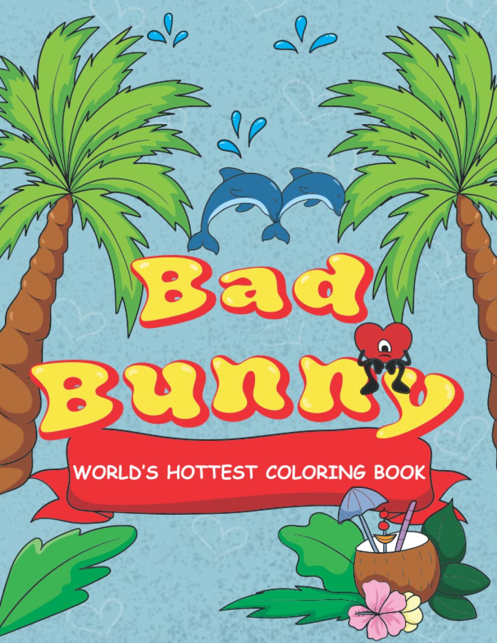 World's Hottest Coloring Book: Bad Bunny by Jessica Peralta | Goodreads