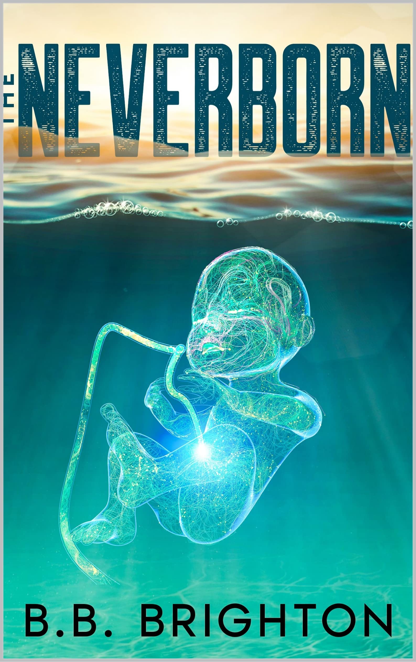 The Neverborn: A Young Adult Dystopian Novel by B.B. Brighton | Goodreads