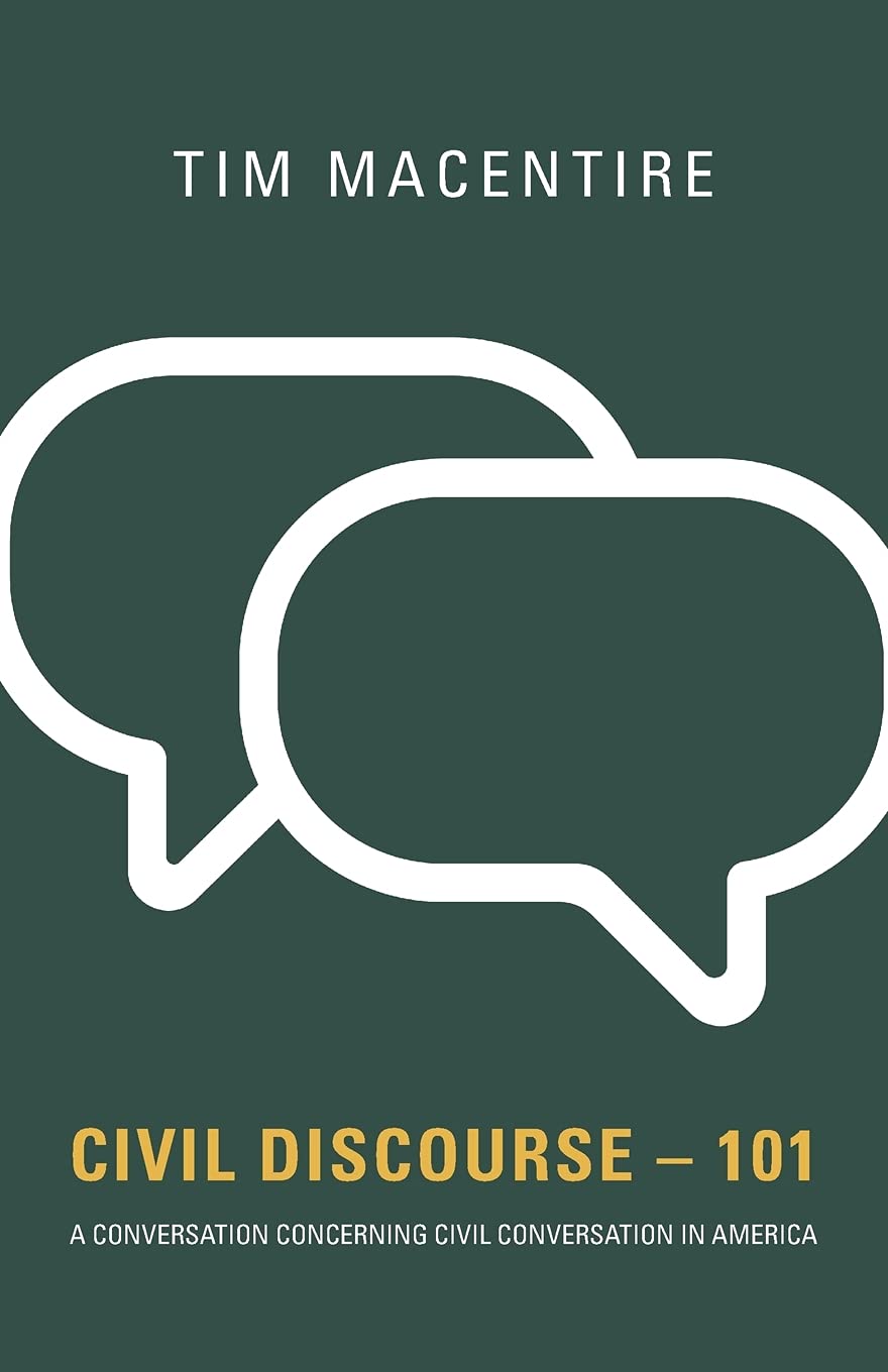 Civil Discourse - 101: A Conversation Concerning Civil Conversation in ...