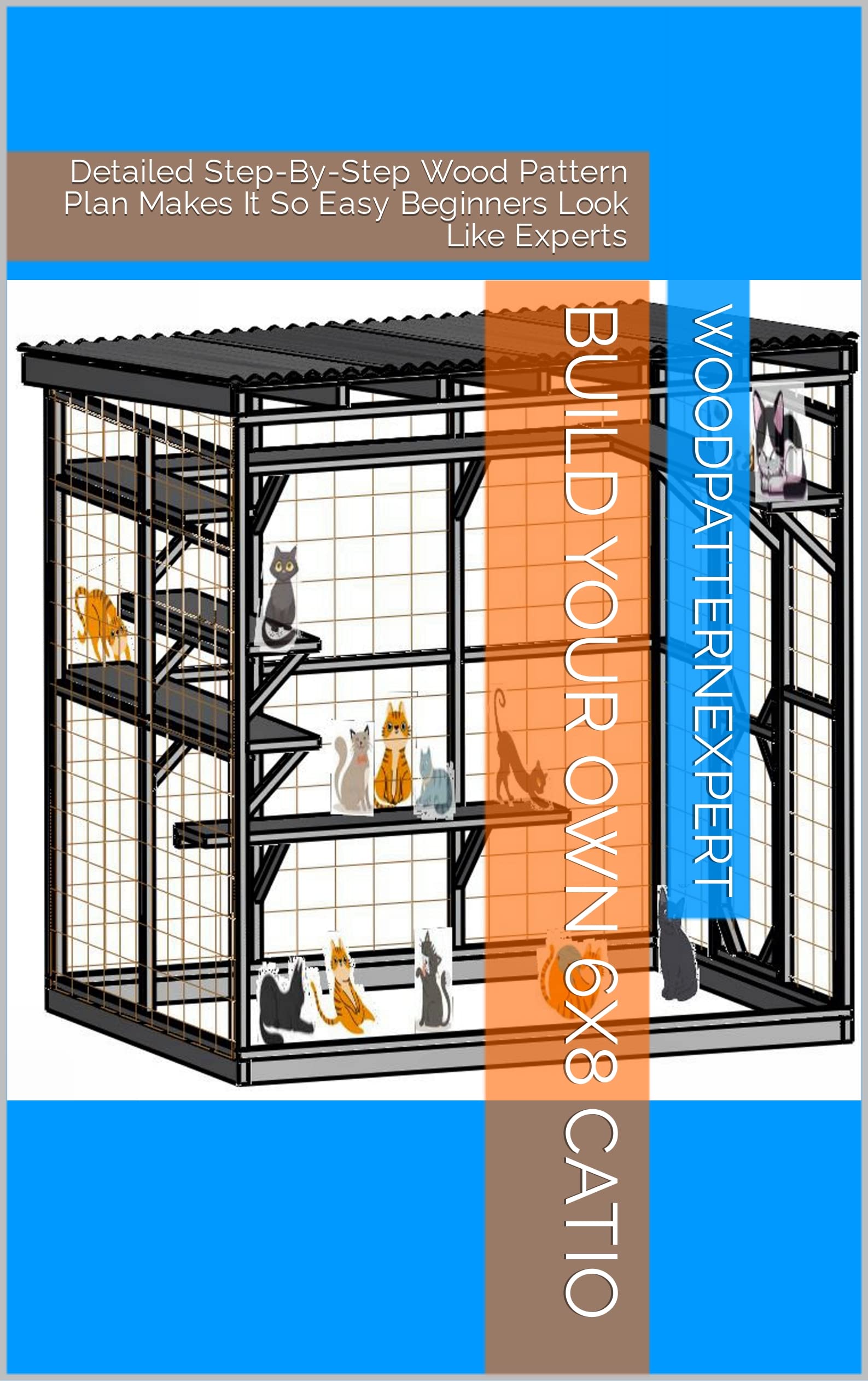 Build Your Own 6X8 Catio: Detailed Step-By-Step Wood Pattern Plan Makes ...