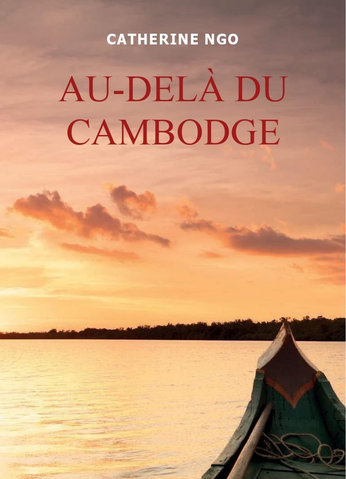 Au-delà du Cambodge by Catherine Ngo | Goodreads