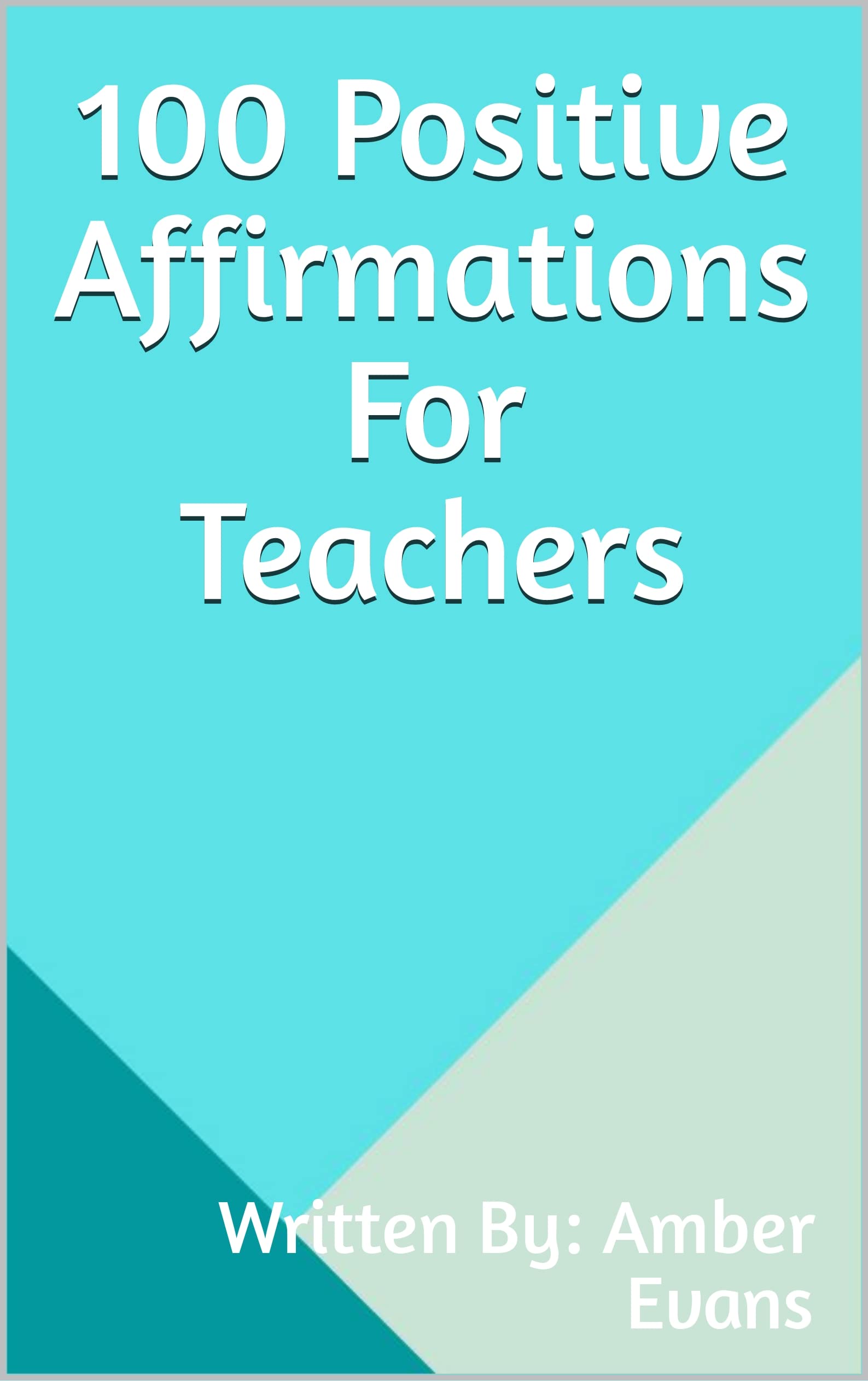 100 Positive Affirmations For Teachers by Amber Evans | Goodreads