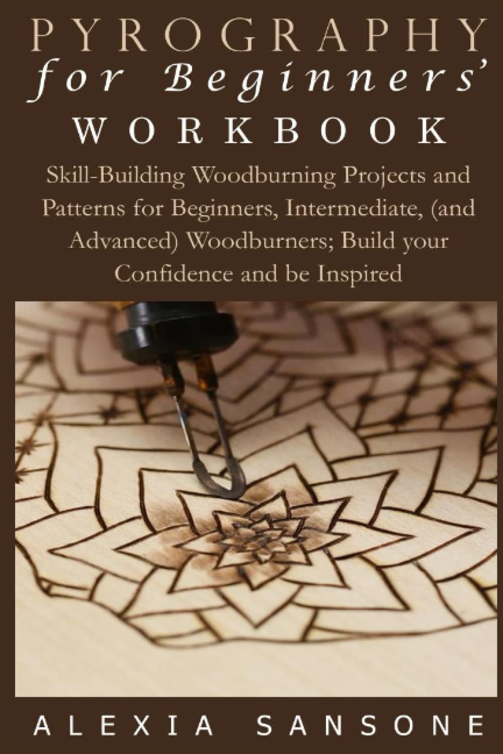PYROGRAPHY FOR BEGINNERS’ WORKBOOK: Skill-Building Woodburning Projects ...