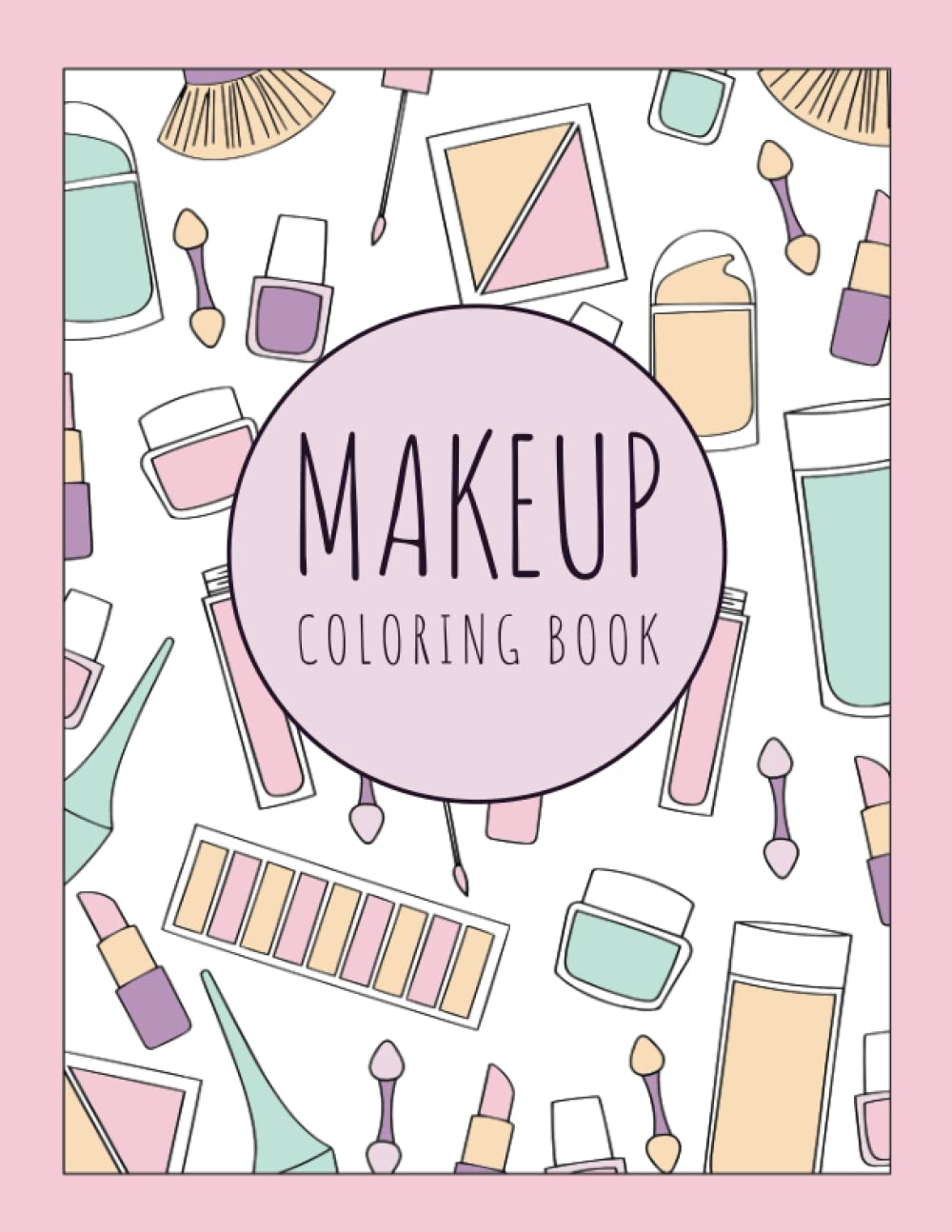 Makeup Coloring Book: Cute and Girly Makeup Coloring Book for Girls by ...