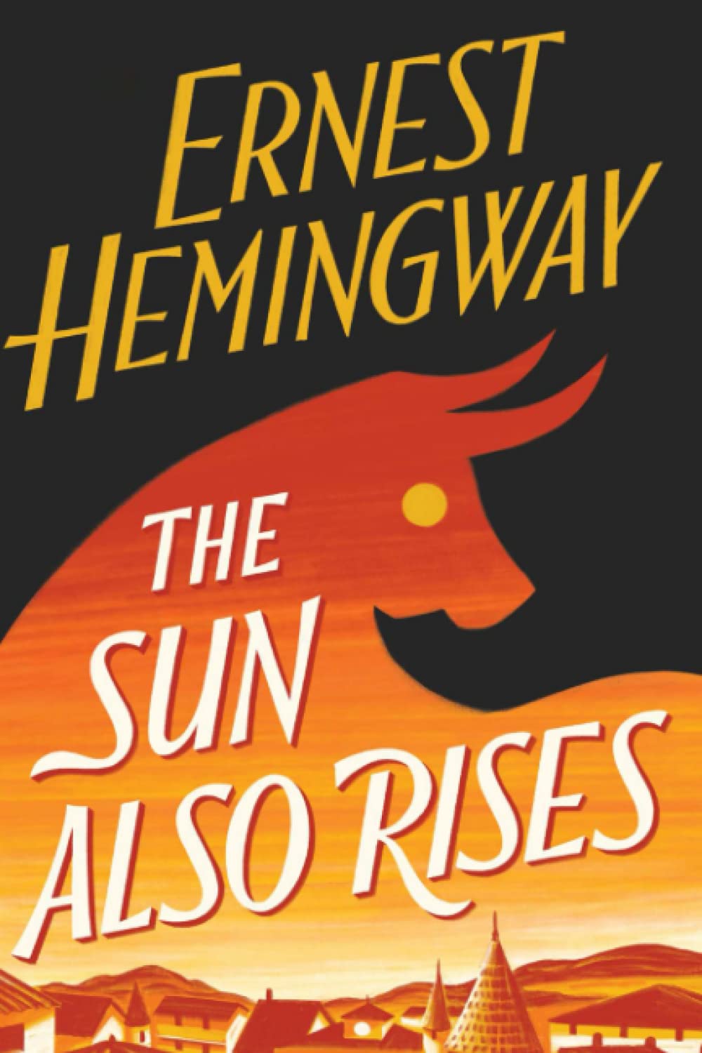 The Sun Also Rises: Ernest Hemingway's best novel by Ernest Hemingway ...
