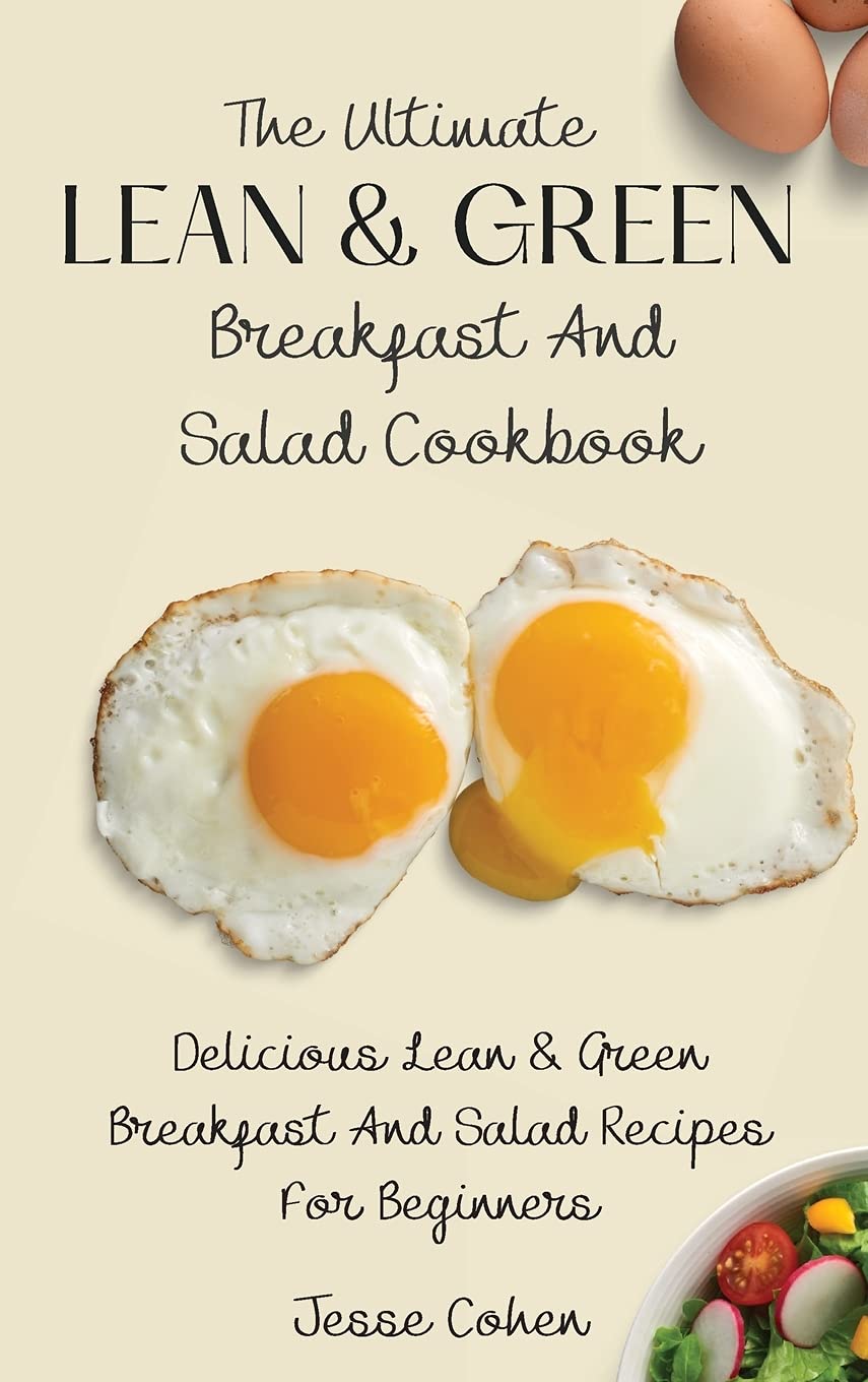 The Ultimate Lean & Green Breakfast And Salad Cookbook: Delicious Lean ...