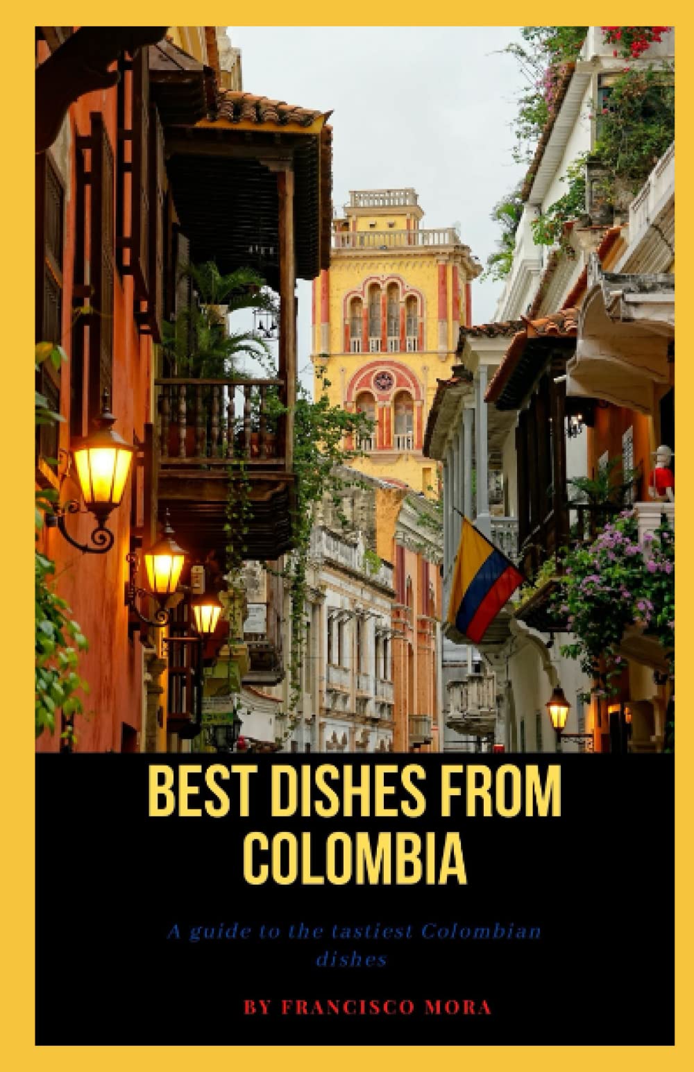 Best Dishes From Colombia: A guide to the testiest Colombian Dishes by ...