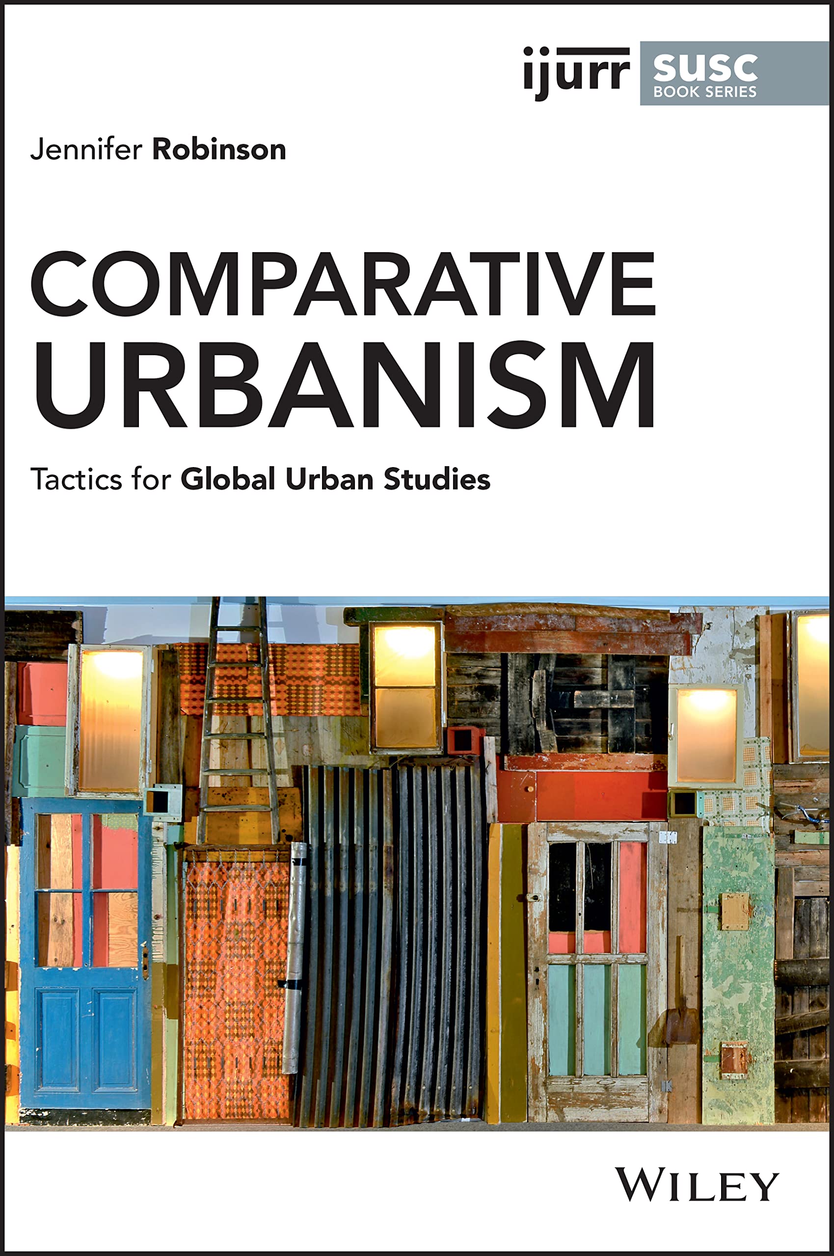 Comparative Urbanism: Tactics for Global Urban Studies by Jennifer ...