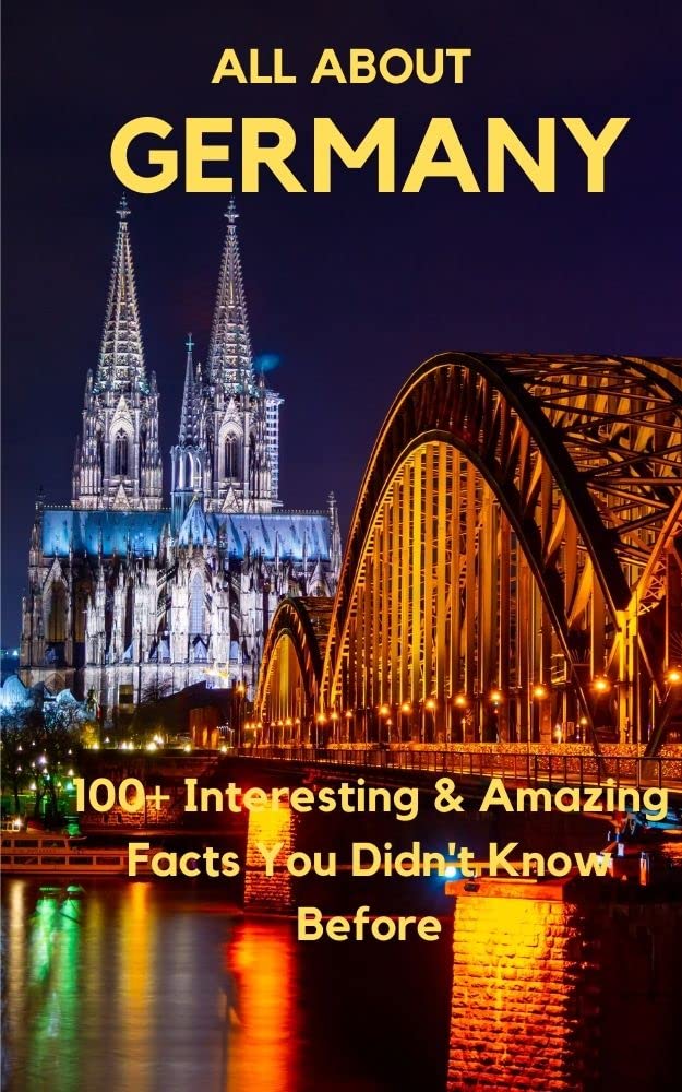 ALL ABOUT GERMANY: 100+ Amazing & Interesting Facts You Didn’t Know ...