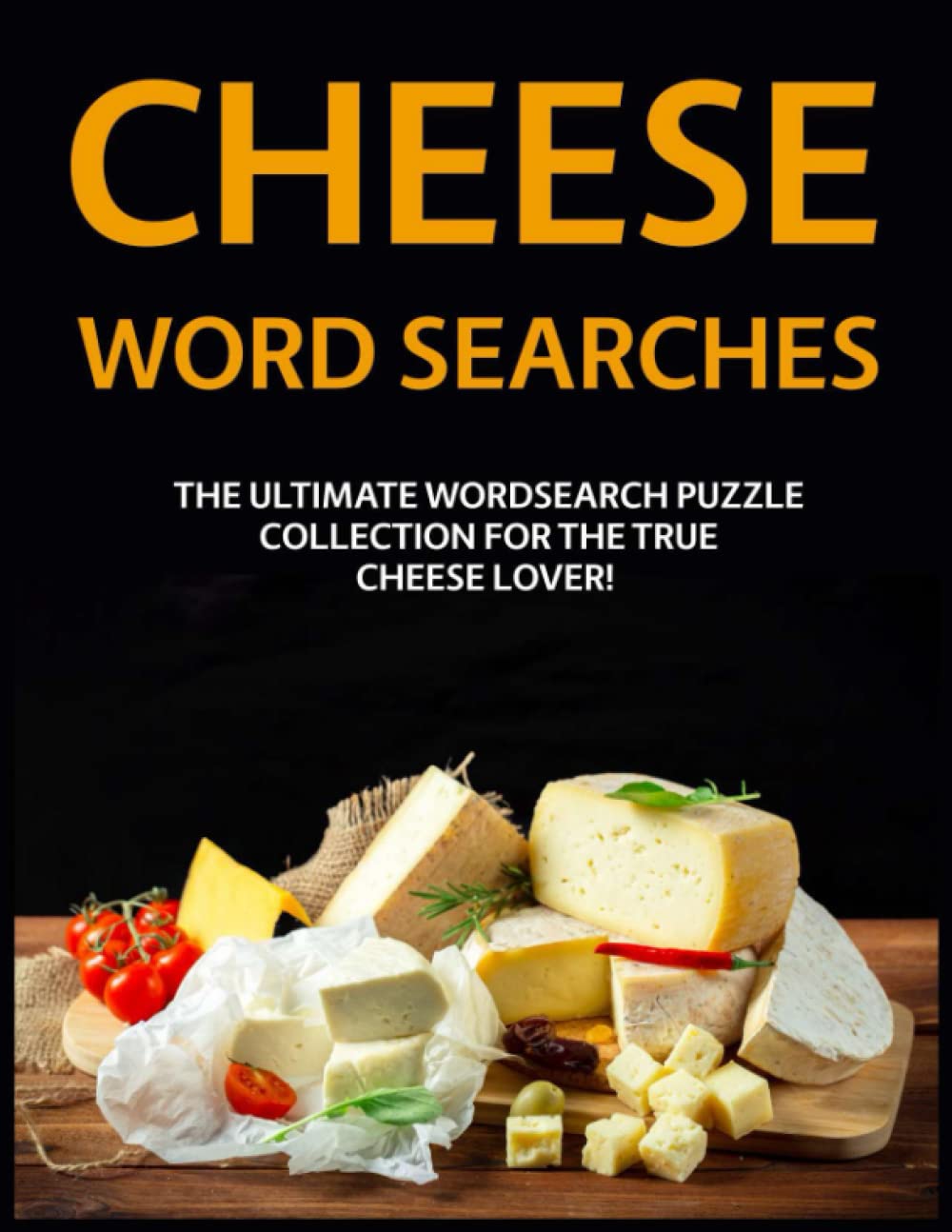 Cheese Word Searches: The Ultimate Wordsearch Puzzle Collection for the ...