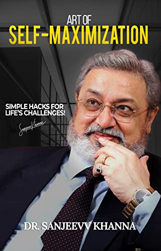 Art of Self-Maximization: Simple Hacks For Life's Challenges! by Sanjeevv Khanna | Goodreads
