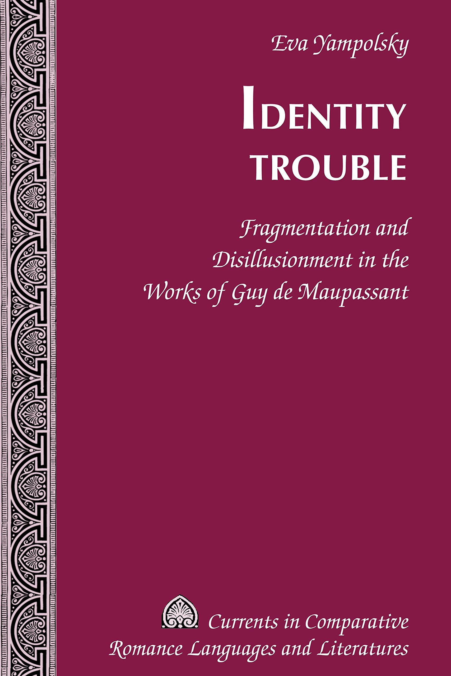 Identity Trouble: Fragmentation and Disillusionment in the Works of Guy ...