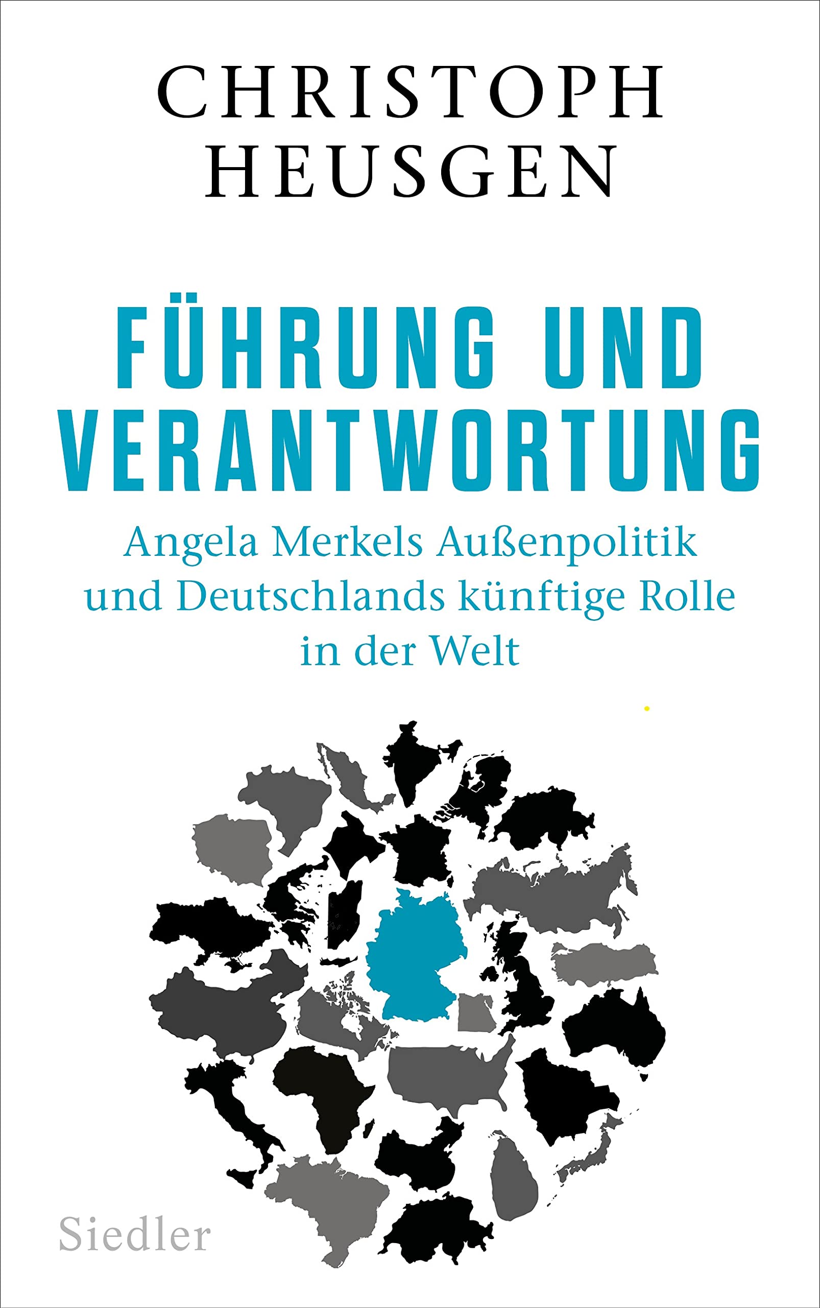 Führung und Verantwortung: Angela Merkels Außenpolitik und Deutschlands ...