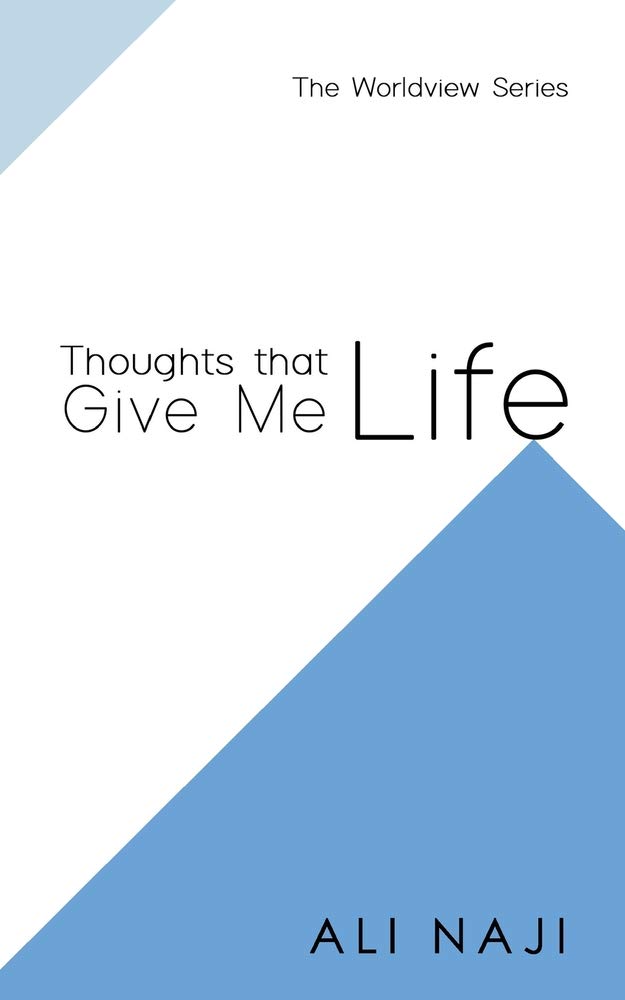 Thoughts that Give Me Life (Worldview Series) by Ali Naji | Goodreads