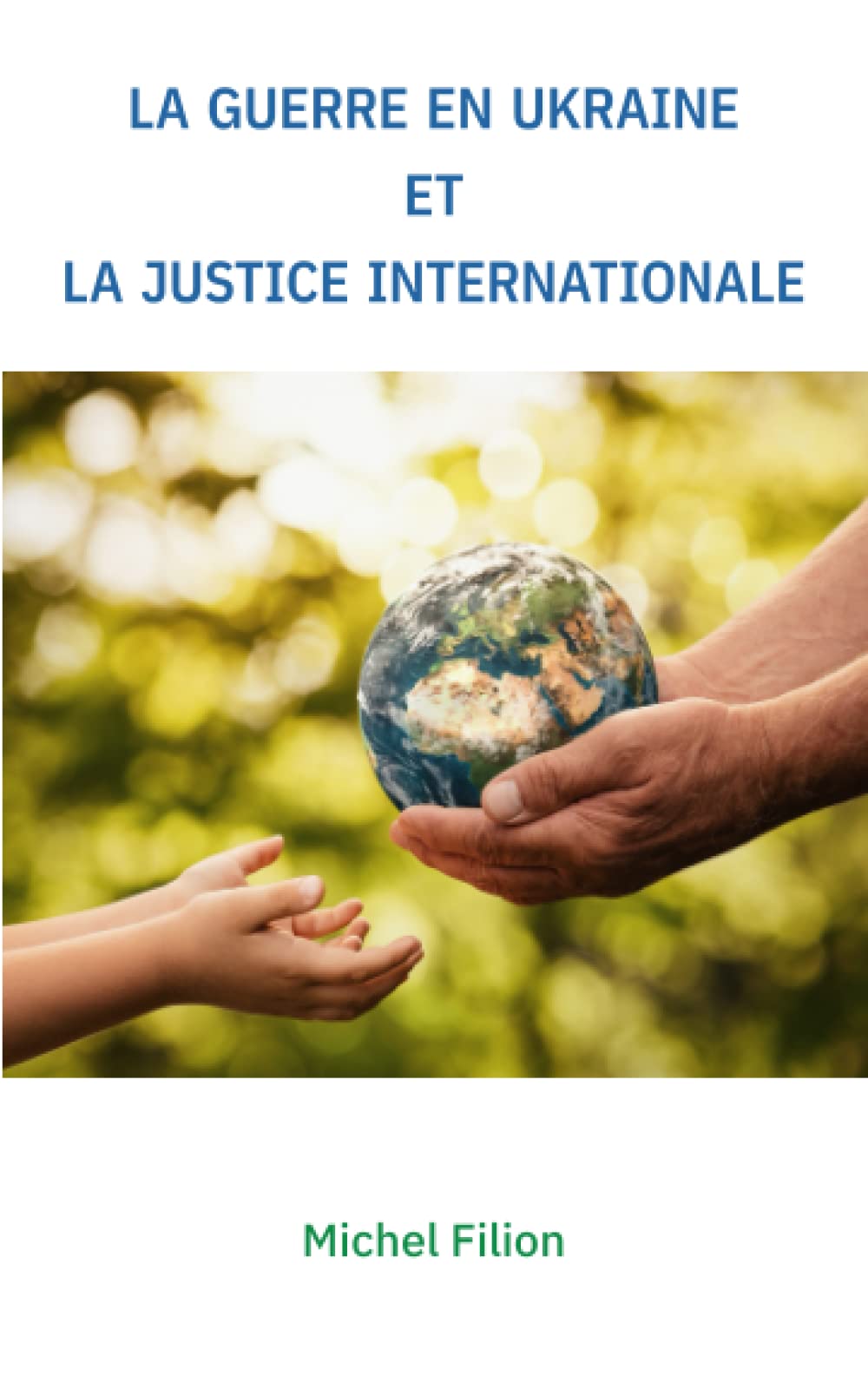 La guerre en Ukraine et la justice internationale by M. Michel Filion ...