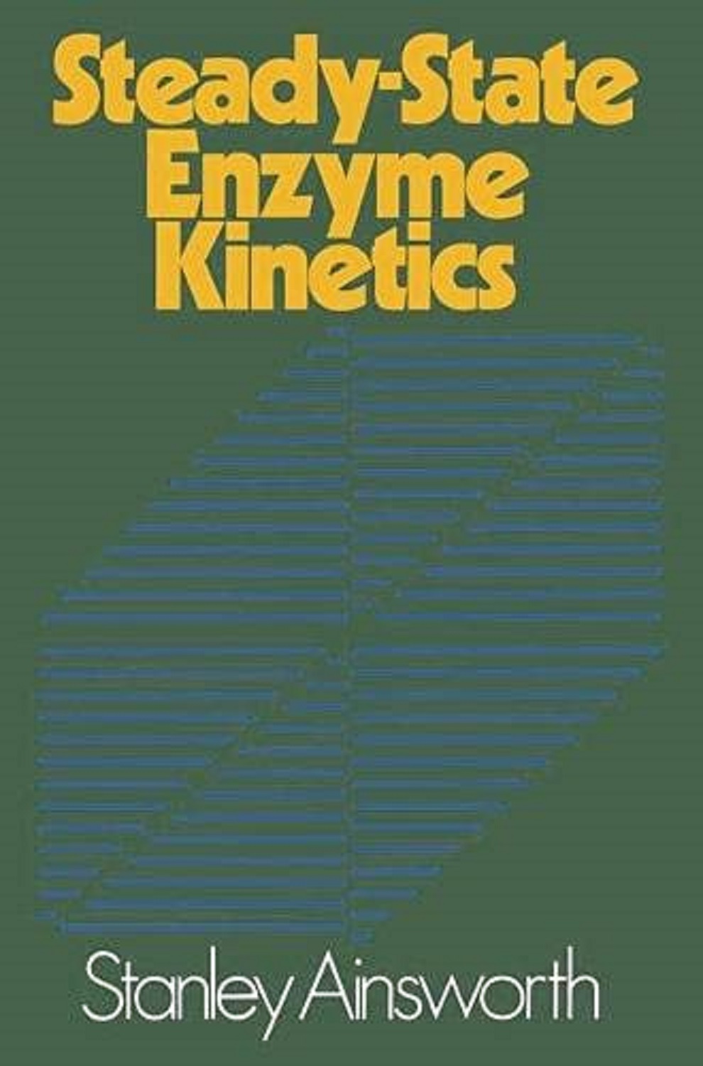 Steady-state enzyme kinetics by Stanley Ainsworth | Goodreads