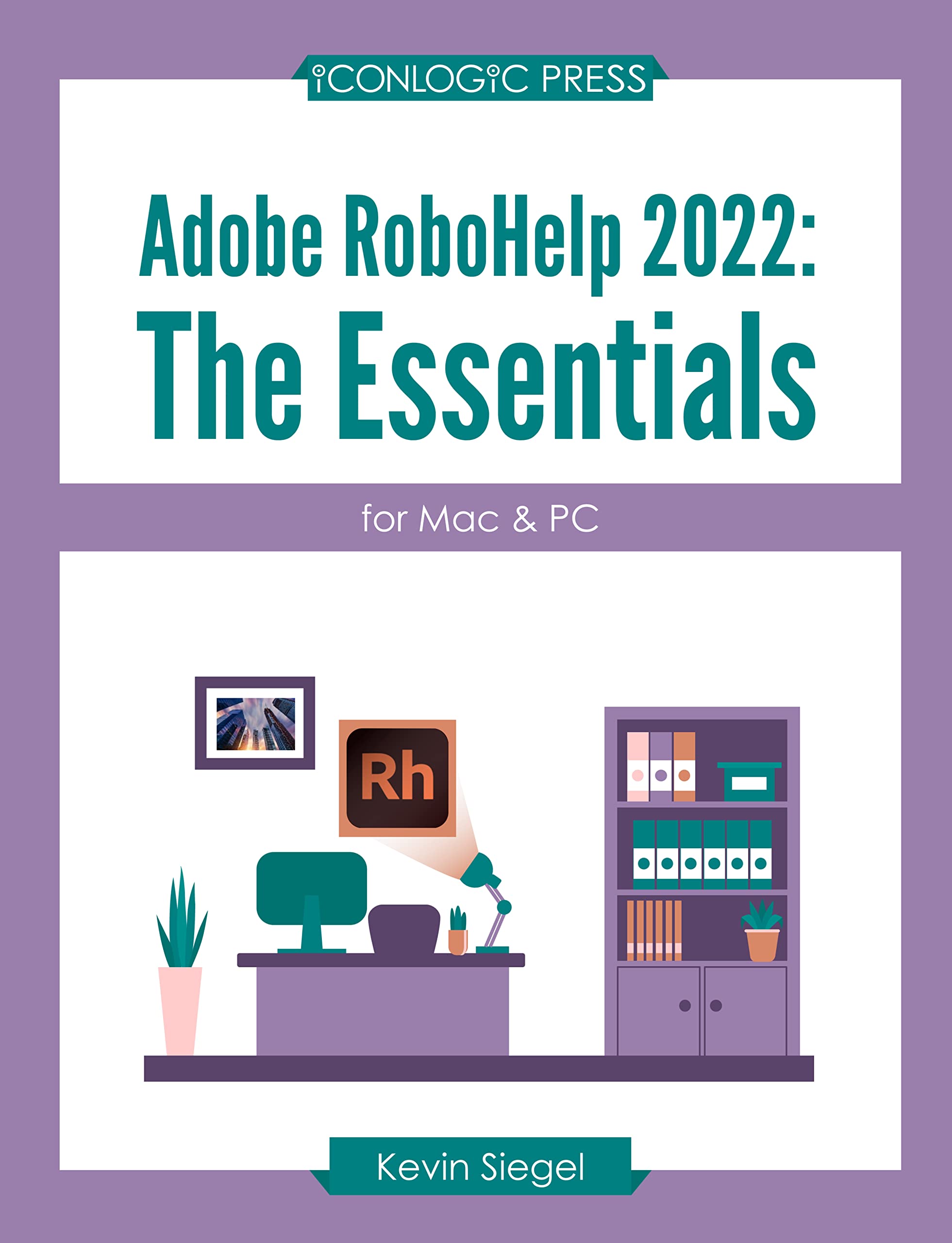 Adobe RoboHelp 2022: The Essentials by Kevin Siegel | Goodreads