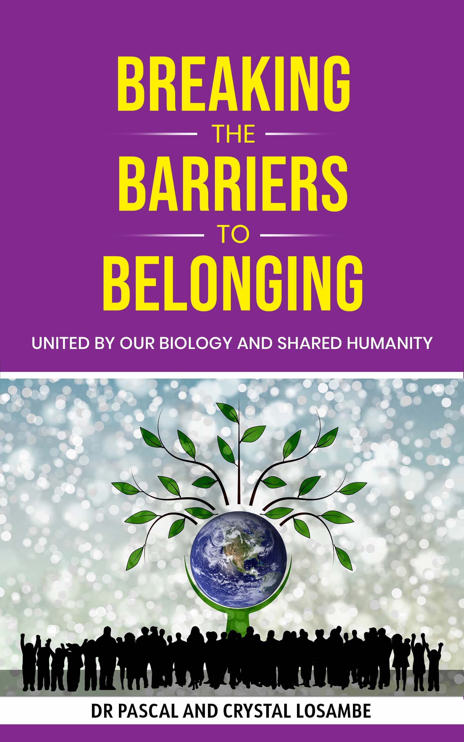 Breaking the Barriers to Belonging: United by Our Biology and Shared Humanity by Pascal Losambe ...