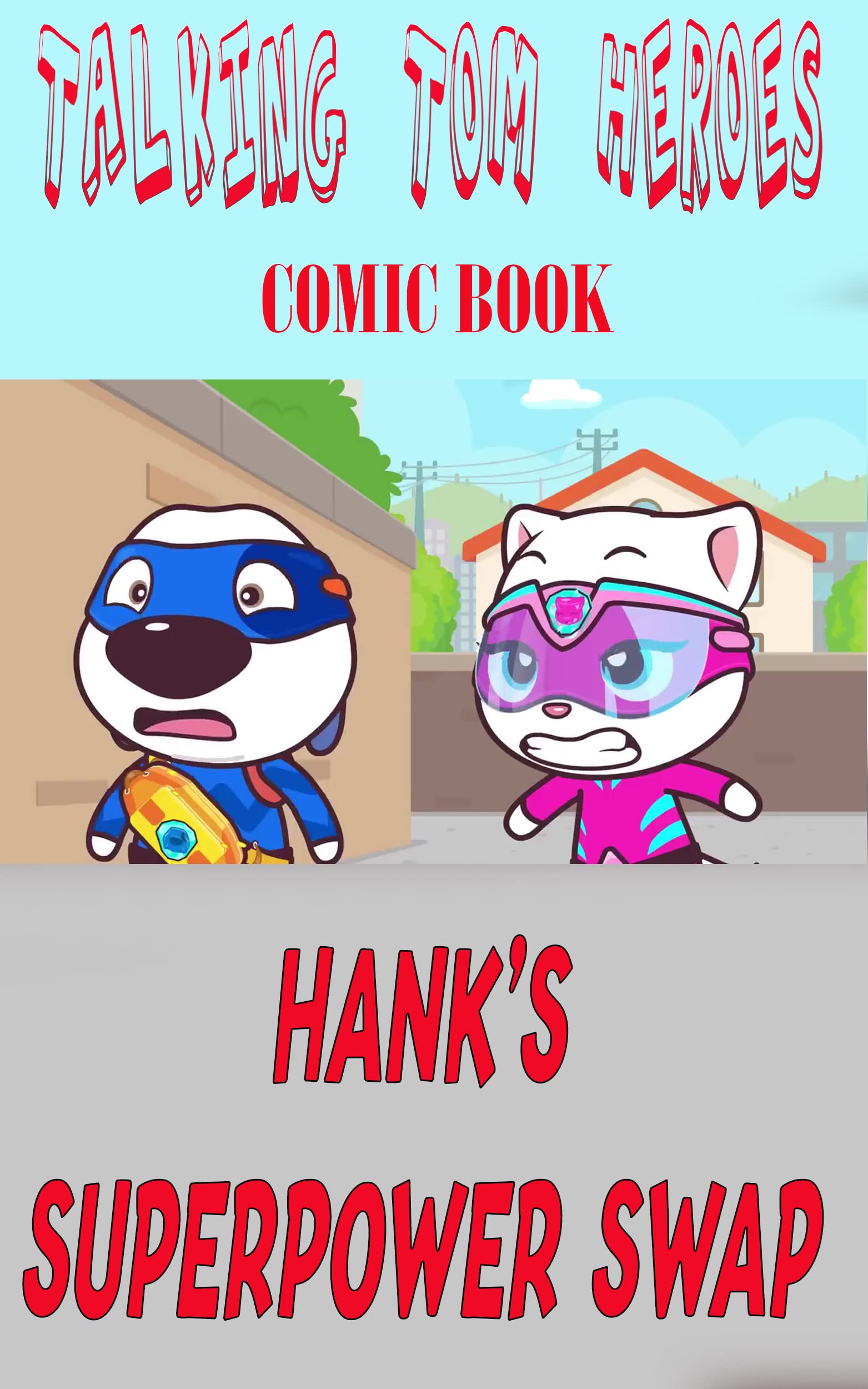 Talking Tom Heroes comic book: Hank’s Superpower Swap by Pasquale ...
