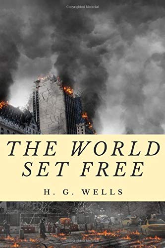 The World Set Free (Annotated): 2019 New Edition by H. G. Wells | Goodreads