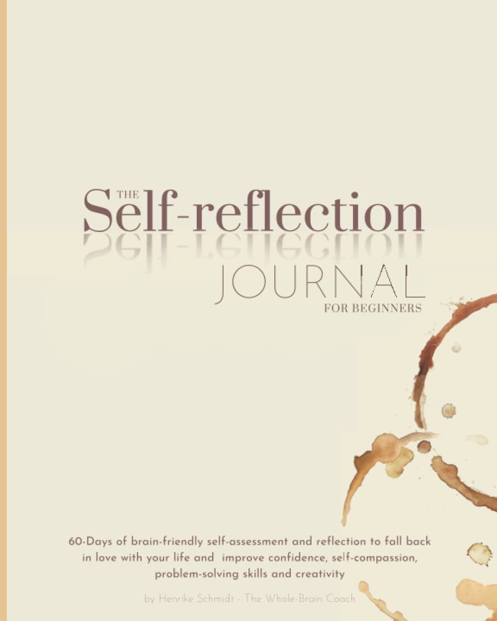 The Self-reflection journal for beginners: 60-Days of brain-friendly ...