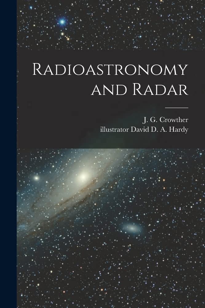 Radioastronomy and Radar by J G (James Gerald) 1899- Crowther | Goodreads