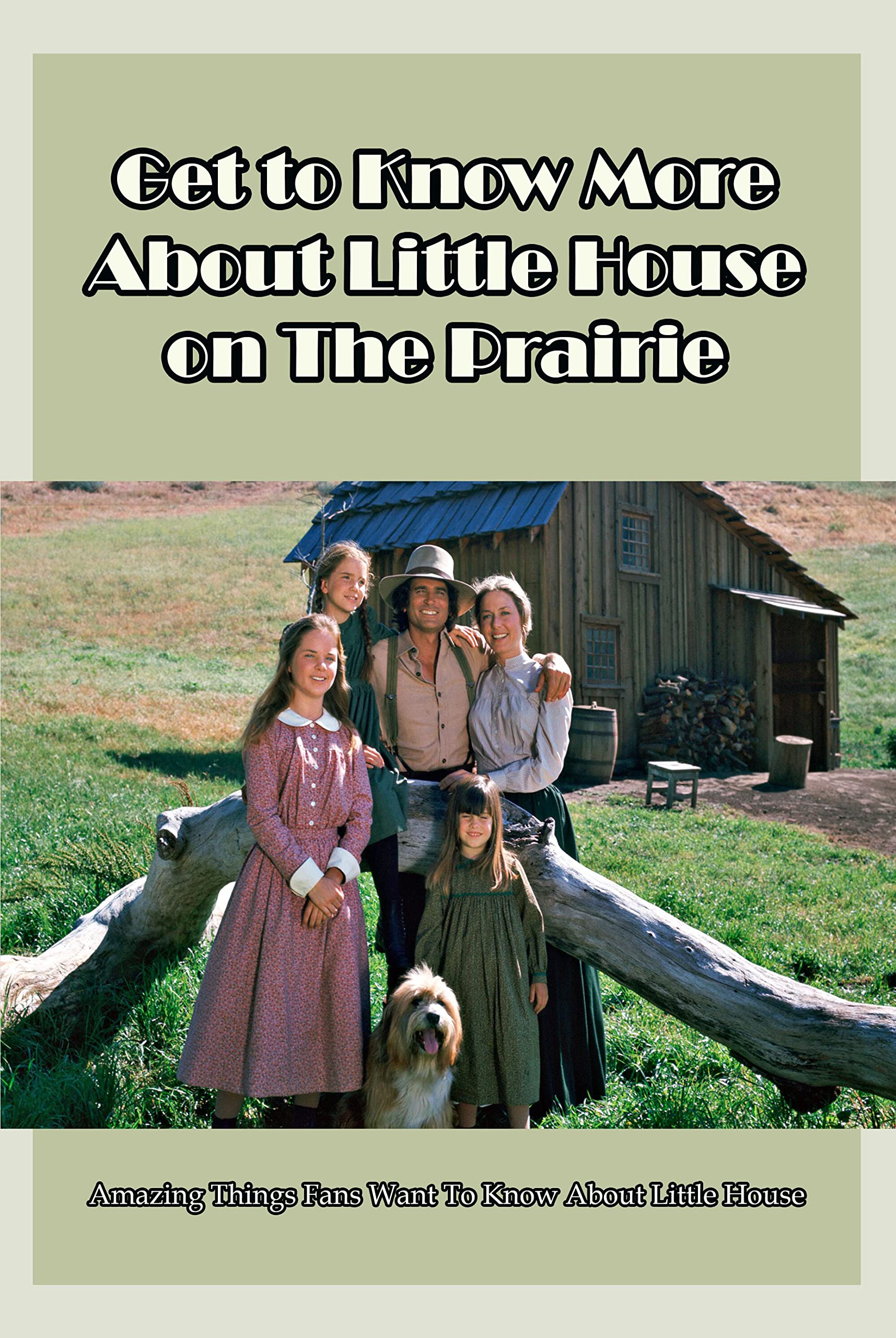 Get to Know More About Little House on The Prairie: Amazing Things Fans ...