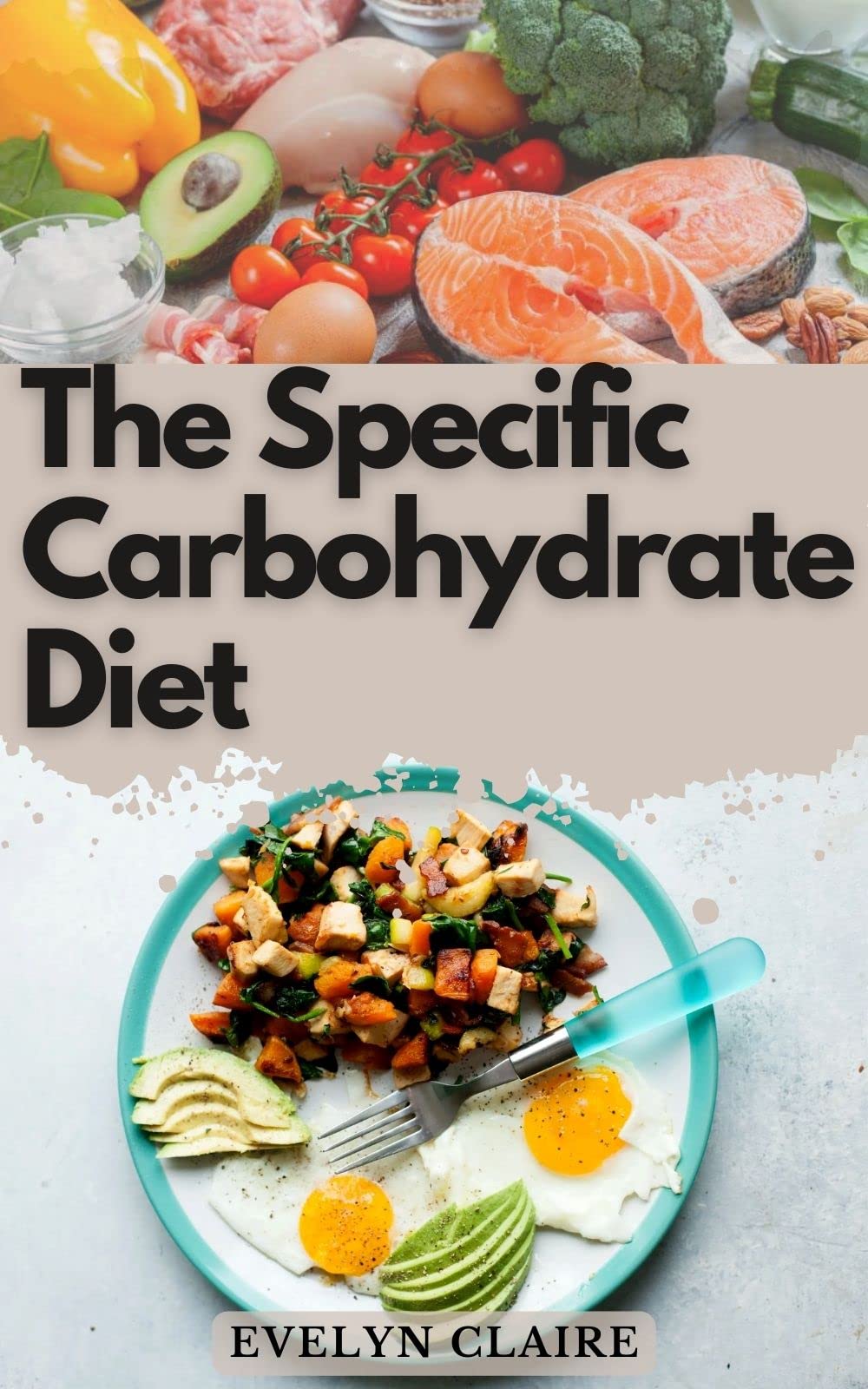 The Specific Carbohydrate Diet by Evelyn Claire | Goodreads
