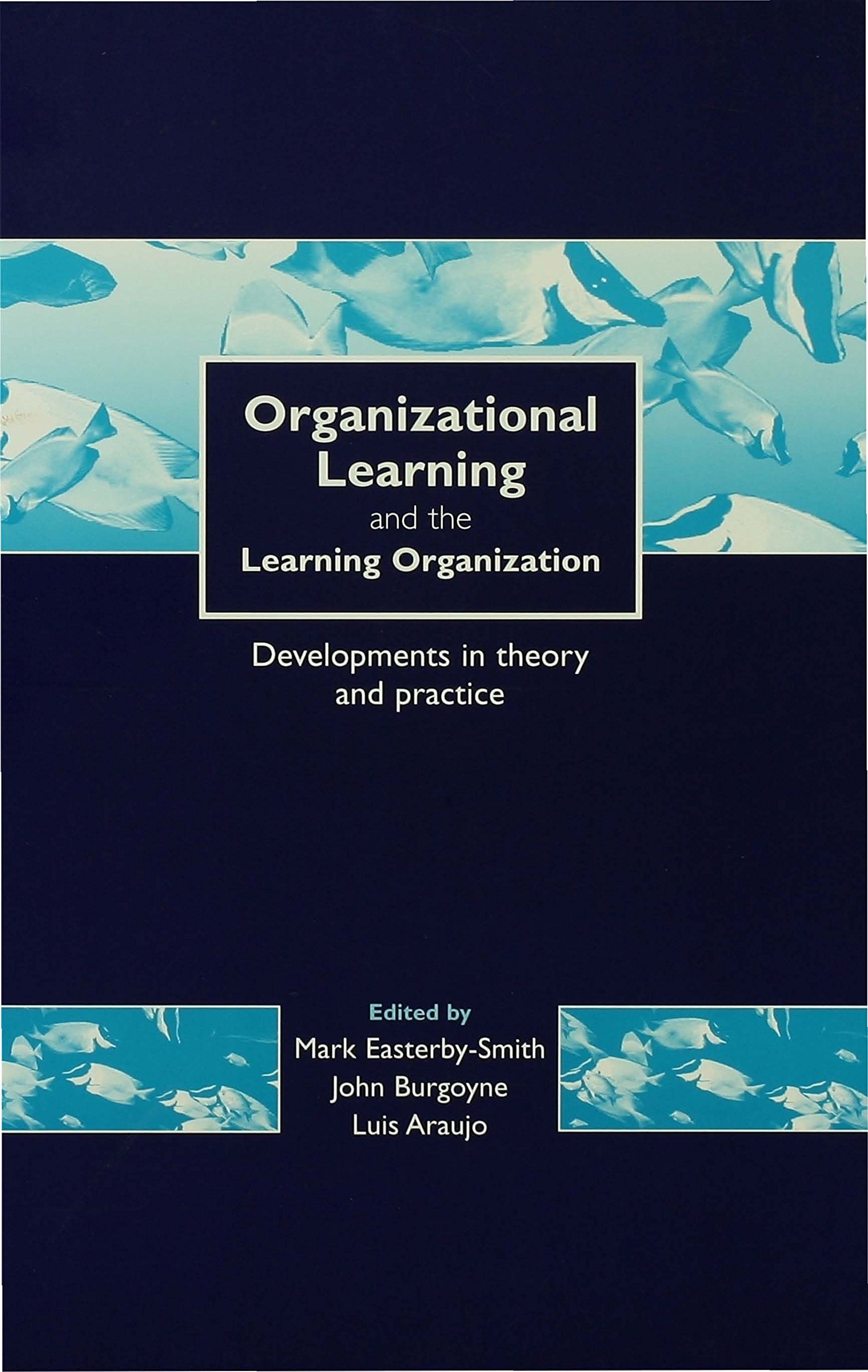 Organizational Learning And The Learning Organization Developments In