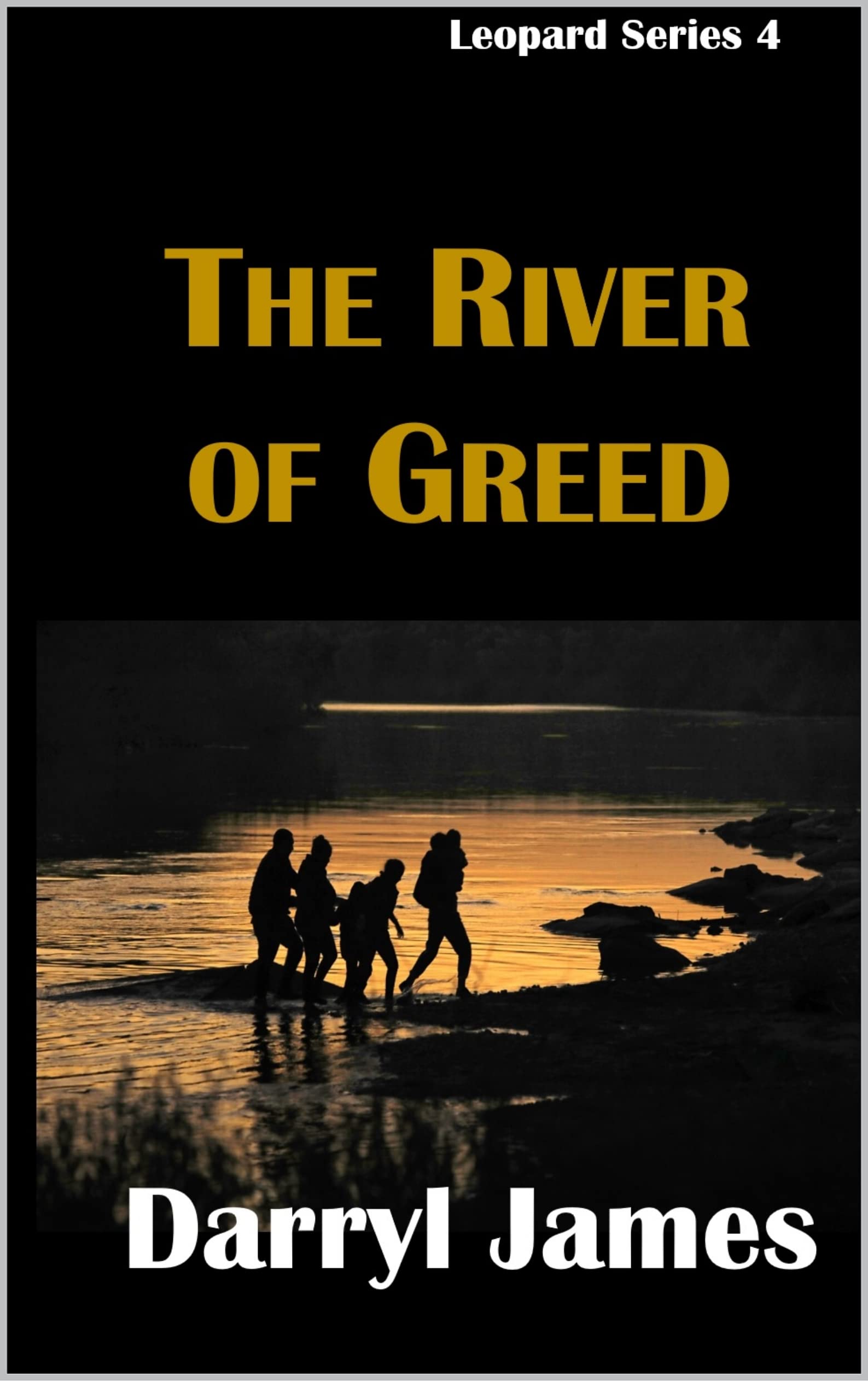 River of Greed (Leopard Series Book 4) by Darryl James | Goodreads