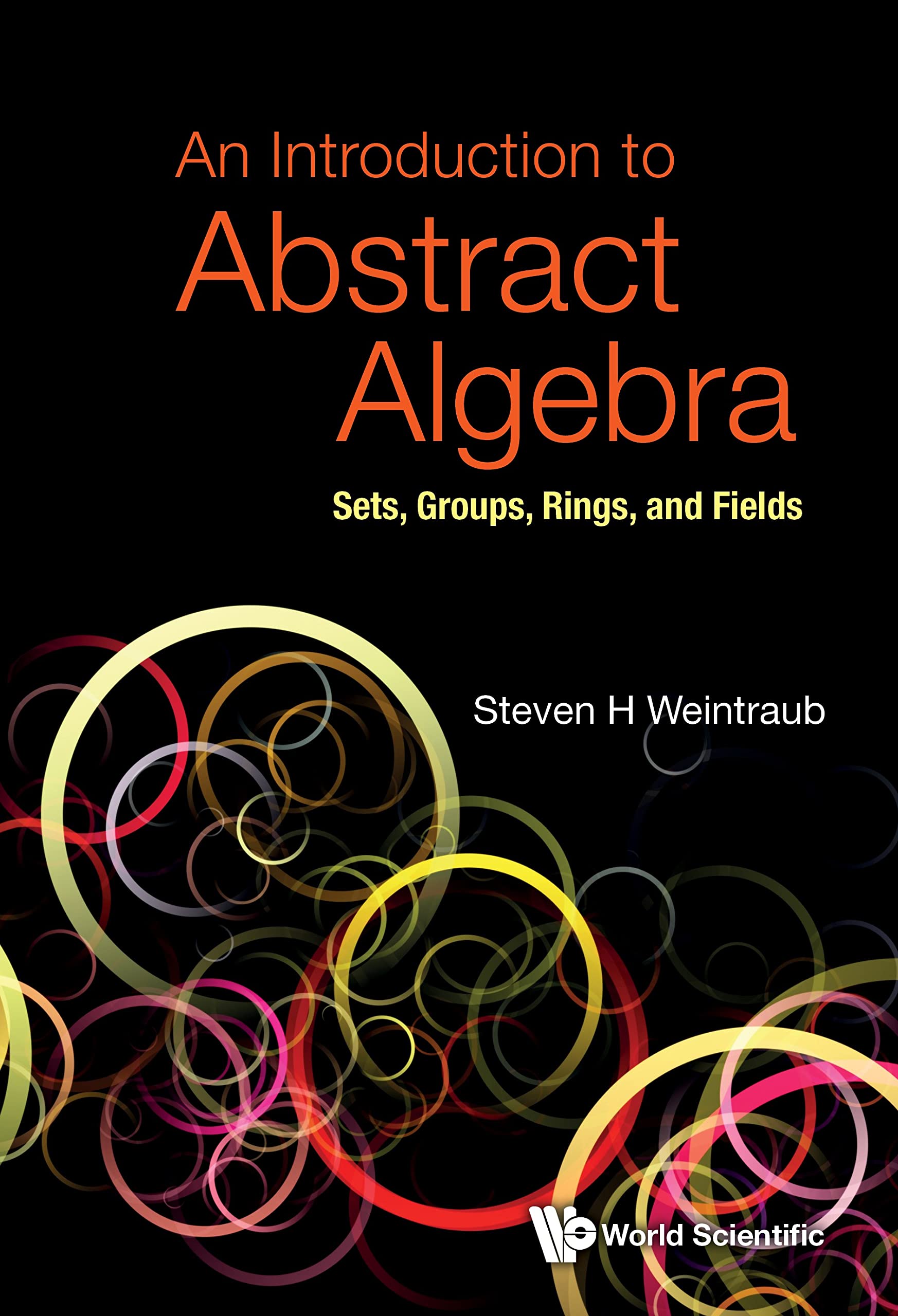 An Introduction to Abstract Algebra: Sets, Groups, Rings, and Fields by ...