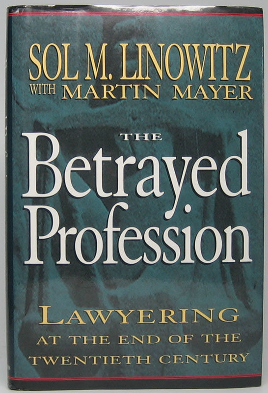 The Betrayed Profession: Lawyering at the End of the Twentieth Century ...