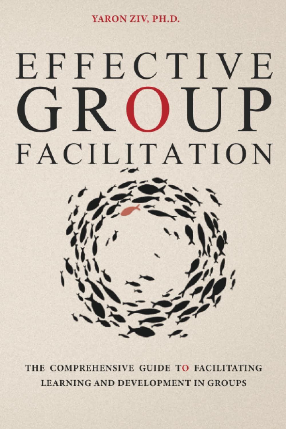 Effective Group Facilitation: The Comprehensive Guide to Facilitating ...